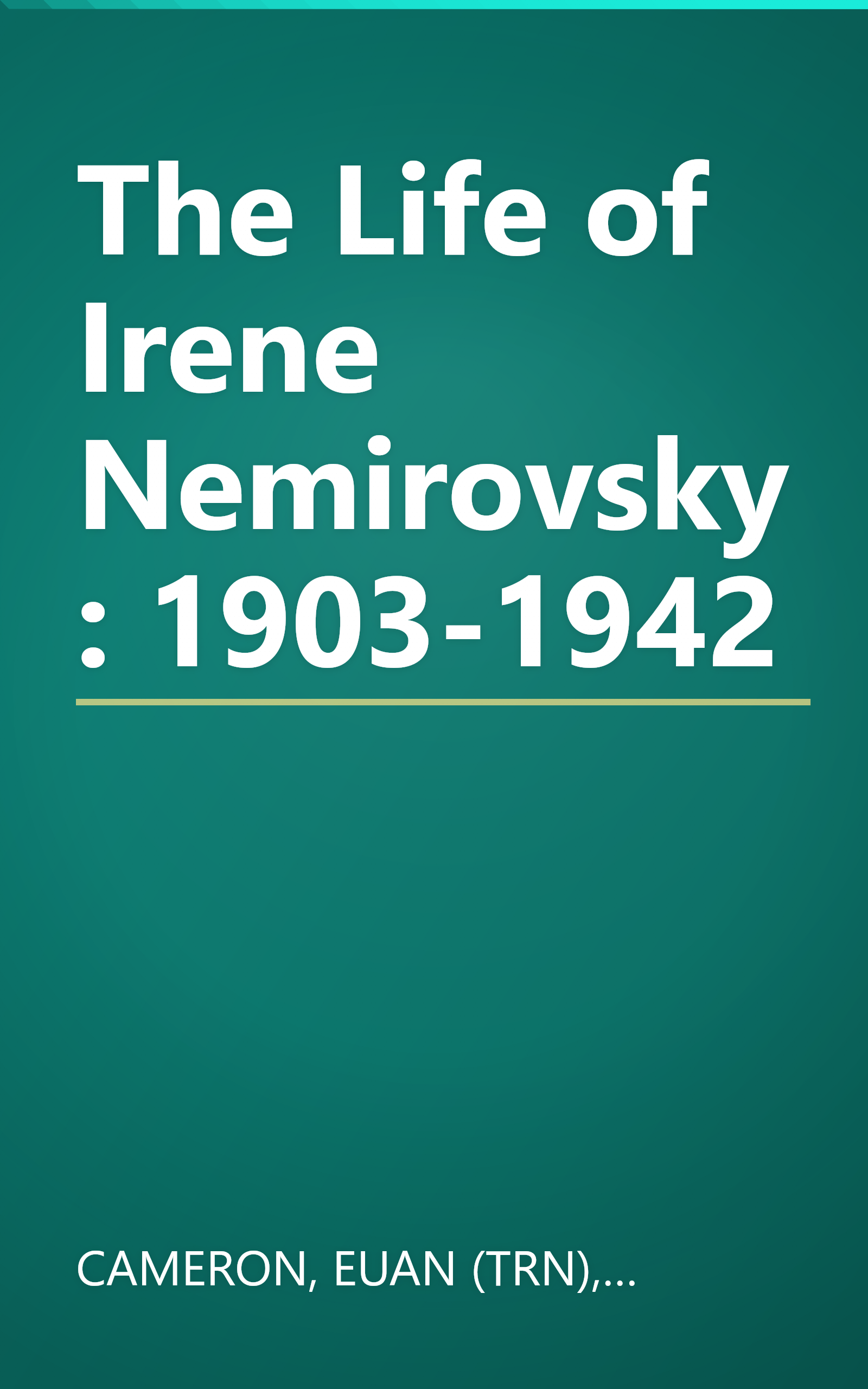 The Life of Irene Nemirovsky: 1903-1942 book cover