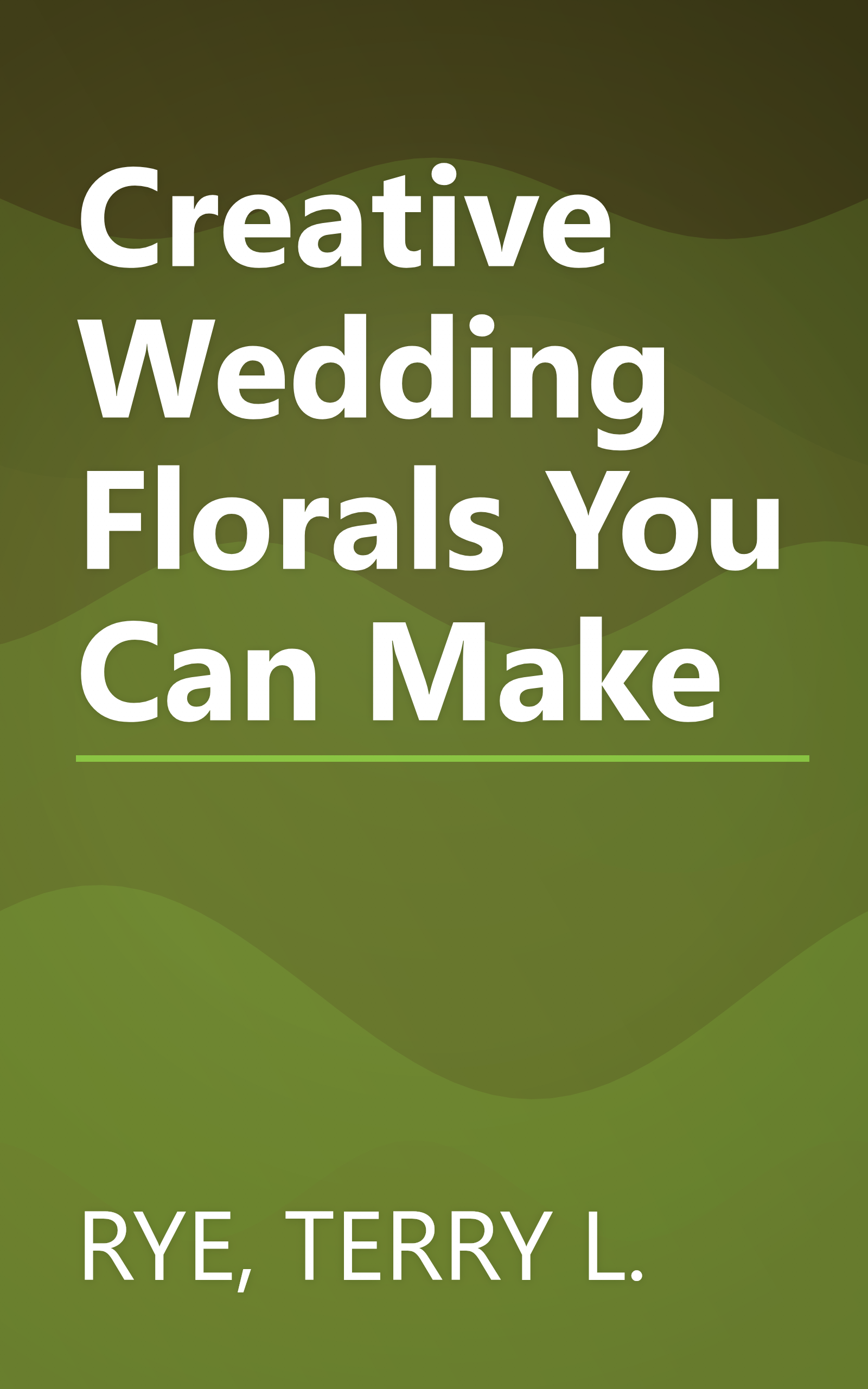 Creative Wedding Florals You Can Make book cover