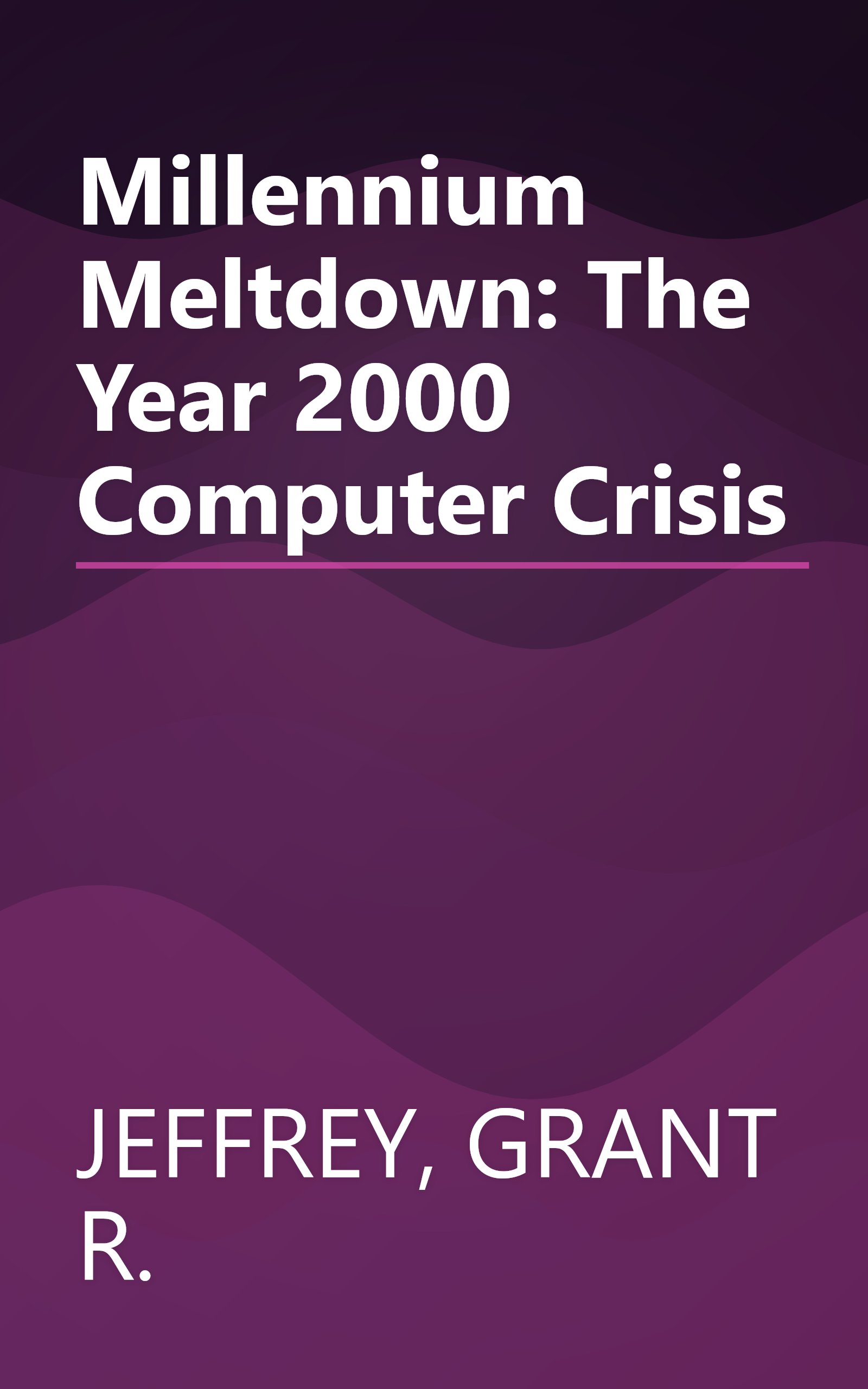 Millennium Meltdown: The Year 2000 Computer Crisis book cover
