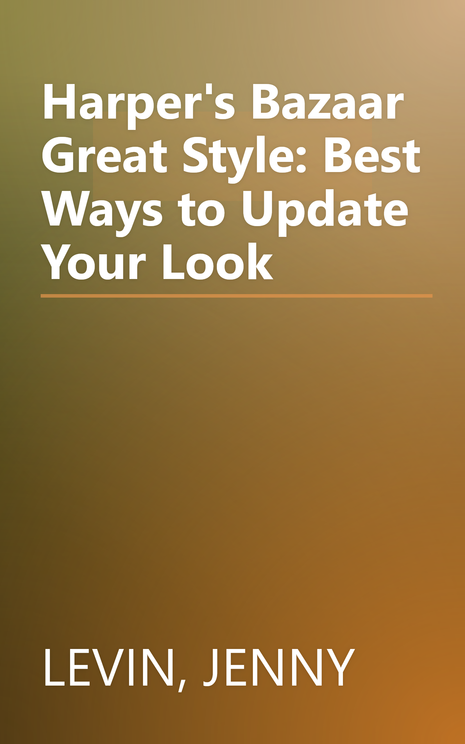 Harper's Bazaar Great Style: Best Ways to Update Your Look book cover