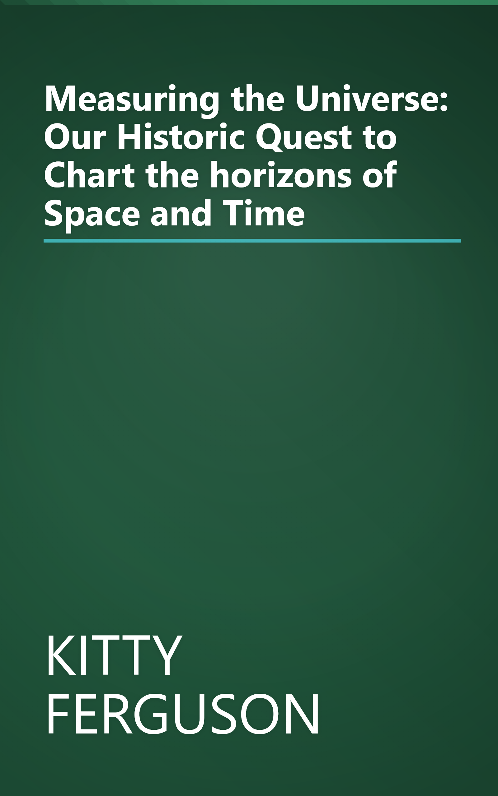 Measuring the Universe: Our Historic Quest to Chart the horizons of Space and Time book cover