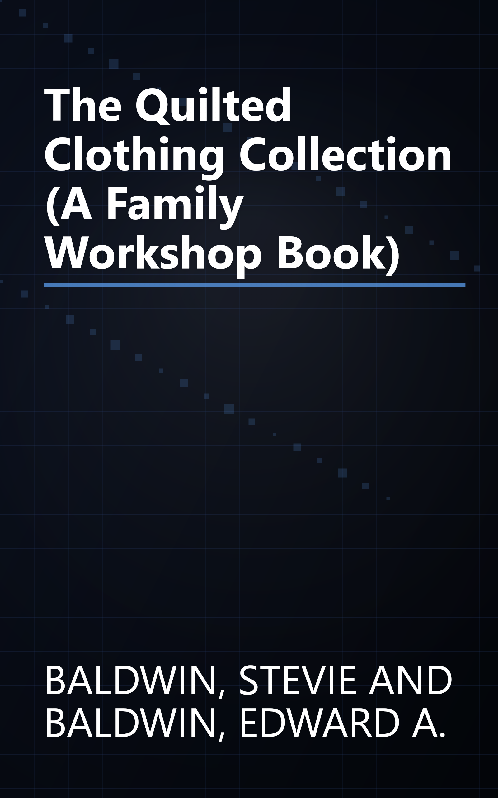 The Quilted Clothing Collection (A Family Workshop Book) book cover