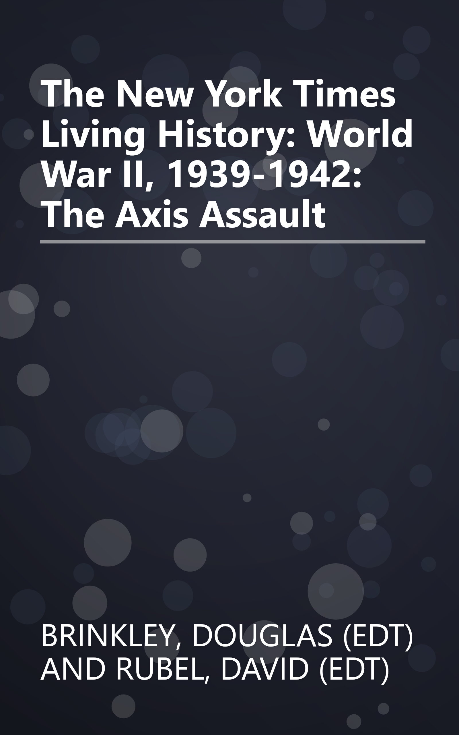 The New York Times Living History: World War II, 1939-1942: The Axis Assault book cover