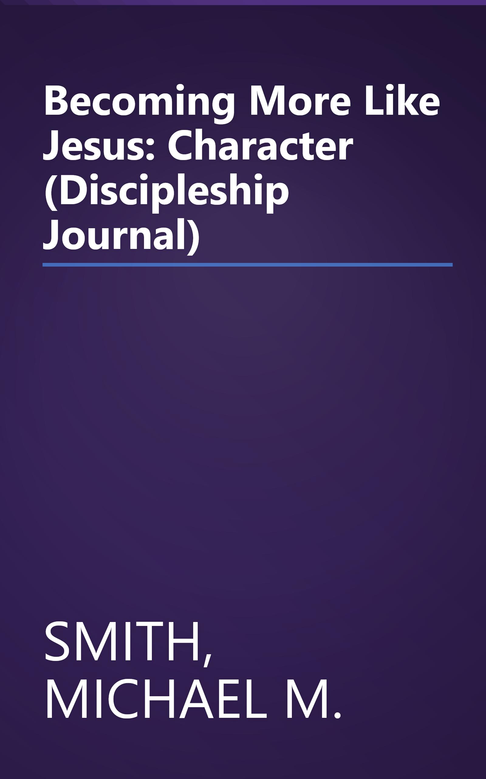 Becoming More Like Jesus: Character (Discipleship Journal) book cover