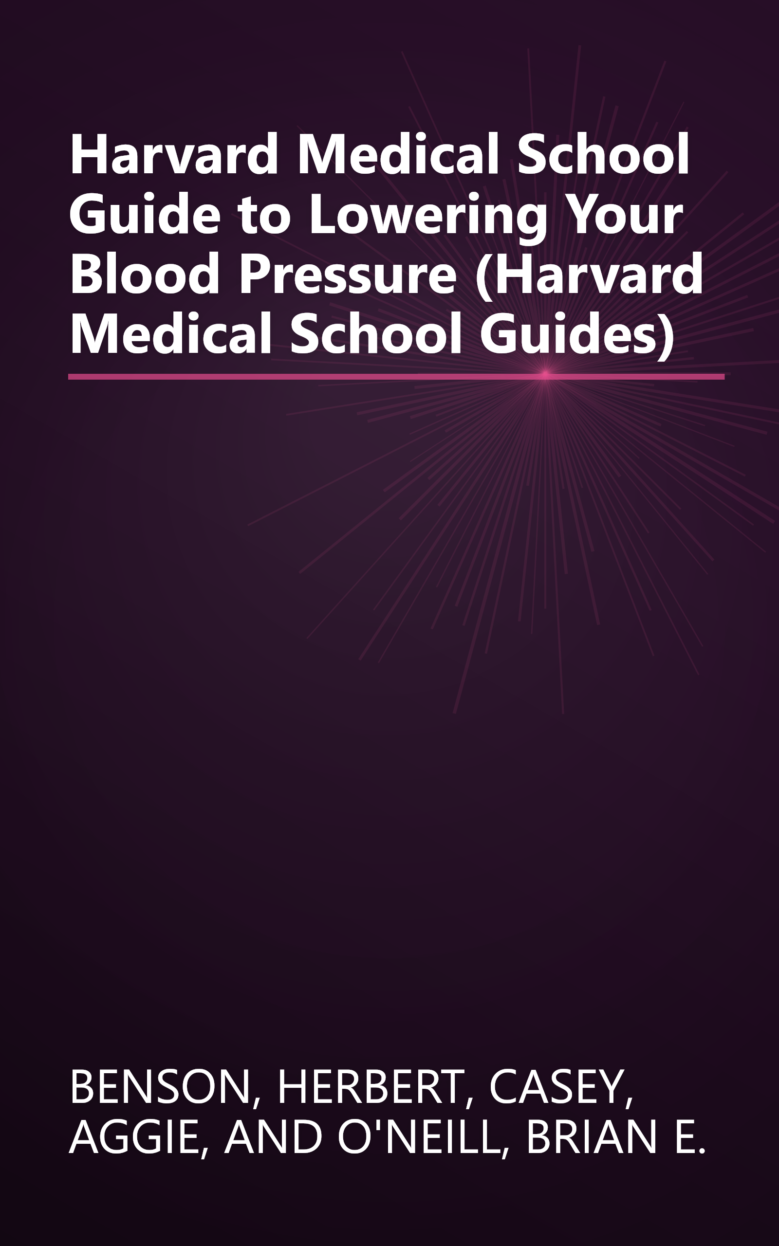 Harvard Medical School Guide to Lowering Your Blood Pressure (Harvard Medical School Guides) book cover