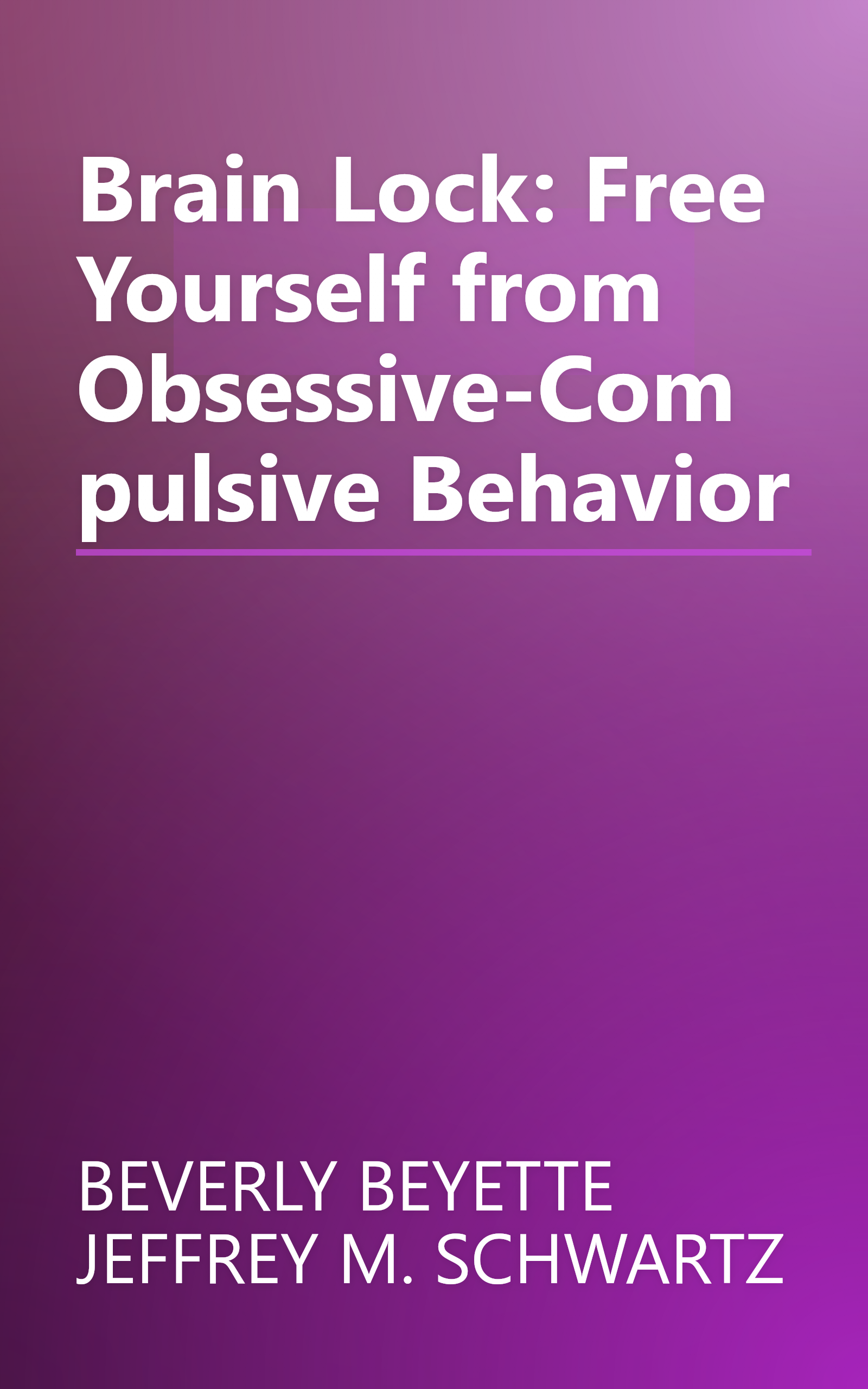 Brain Lock: Free Yourself from Obsessive-Compulsive Behavior book cover