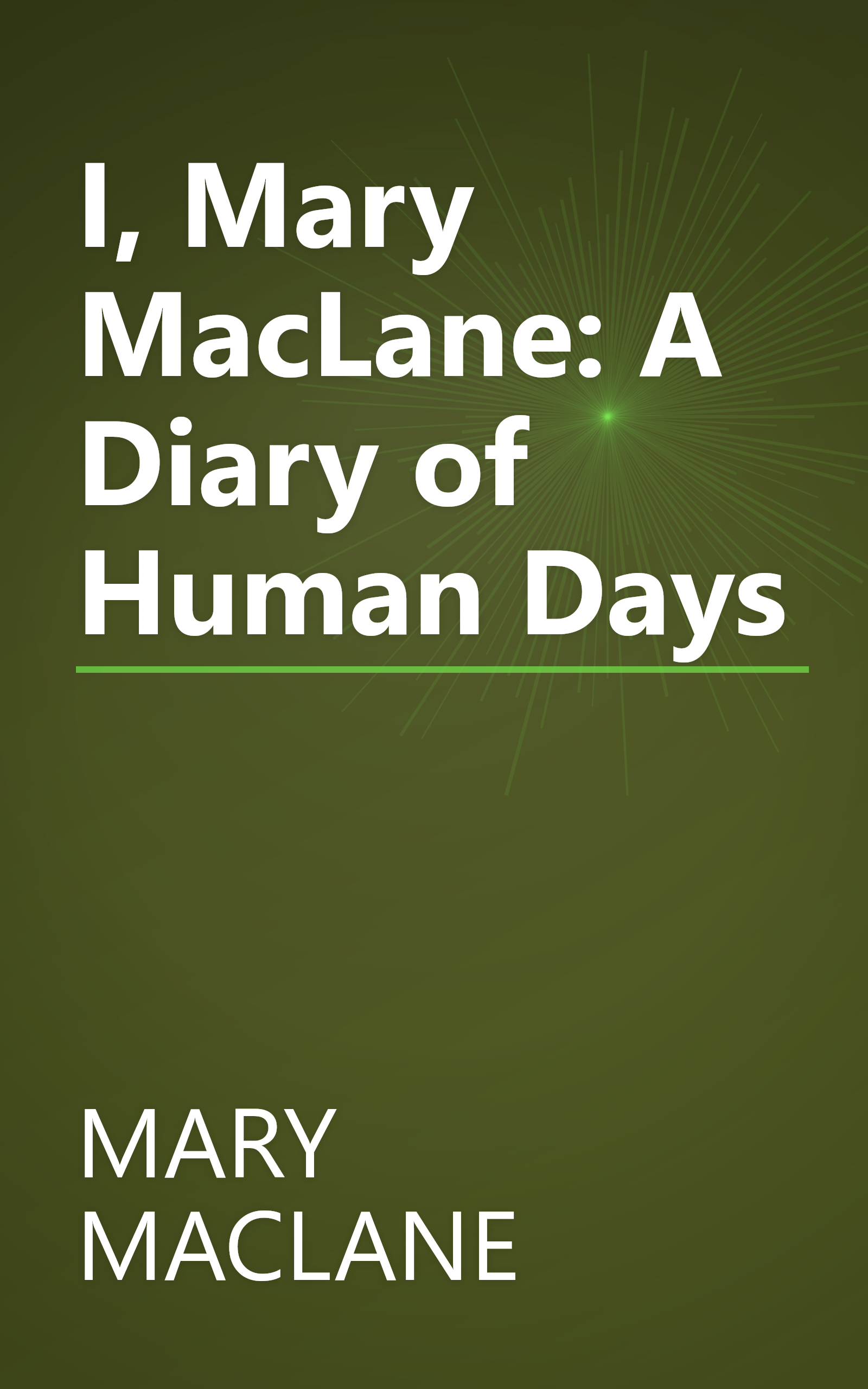 I, Mary MacLane: A Diary of Human Days book cover