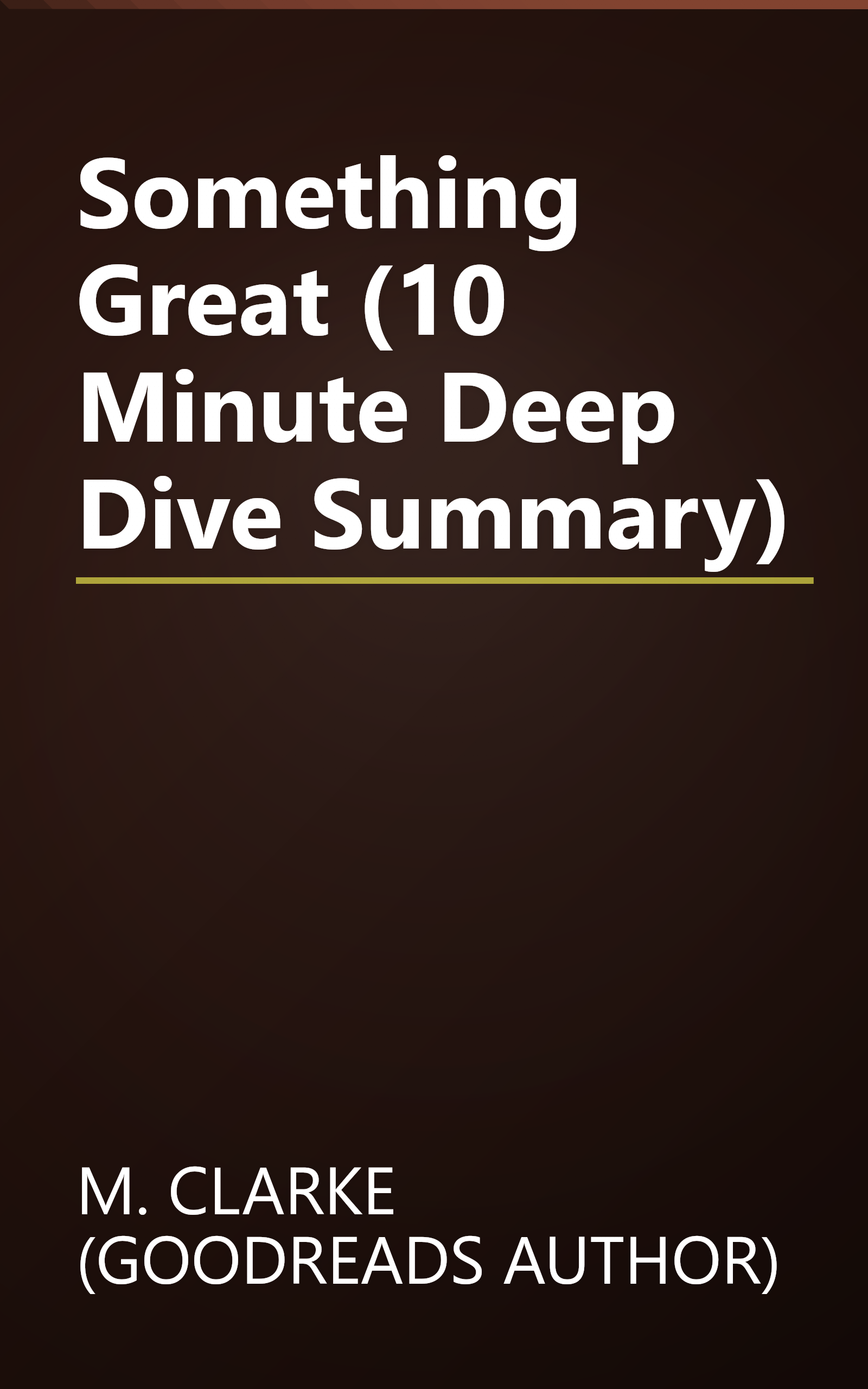 Something Great (10 Minute   Deep Dive Summary) book cover