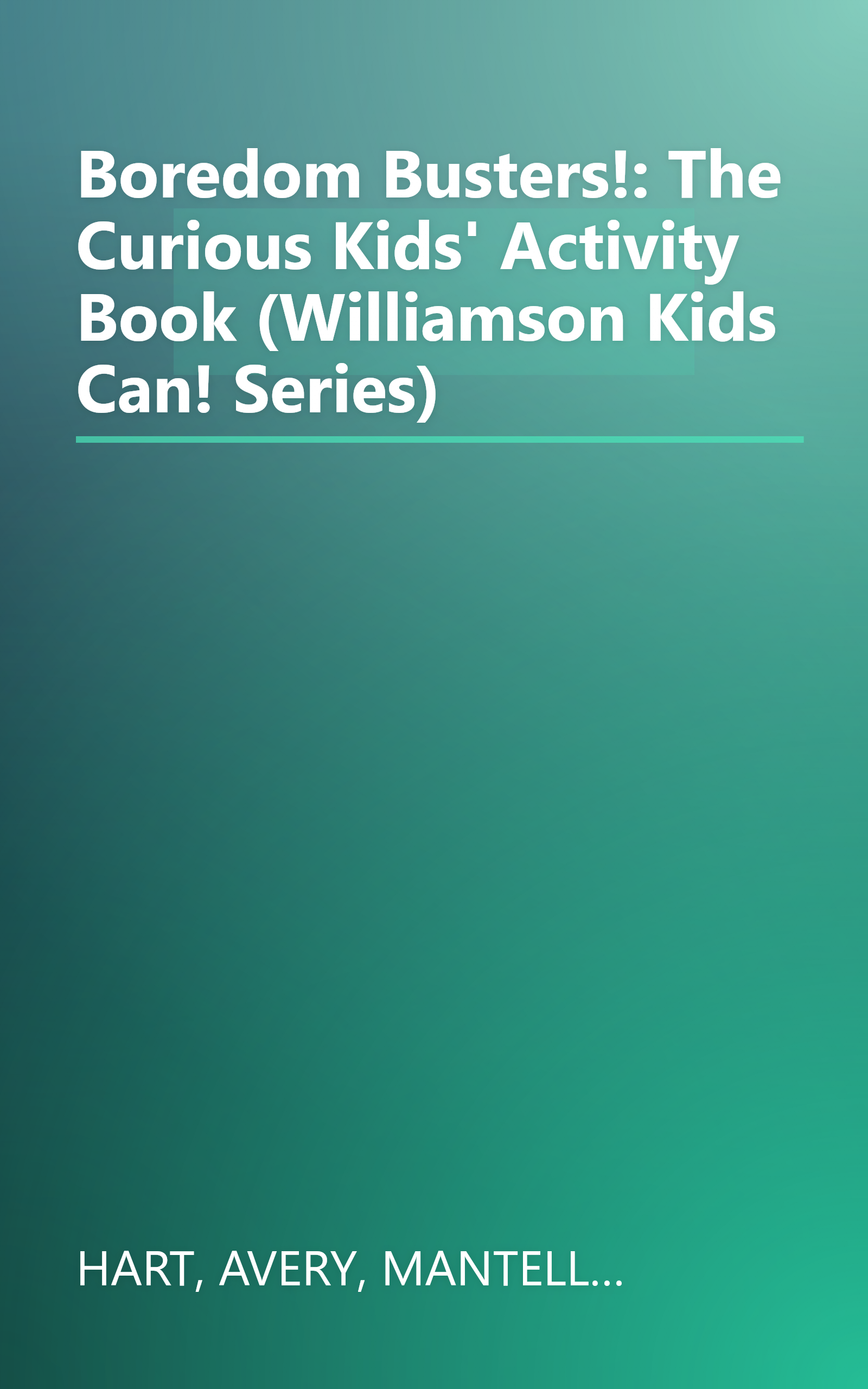 Boredom Busters!: The Curious Kids' Activity Book (Williamson Kids Can! Series) book cover