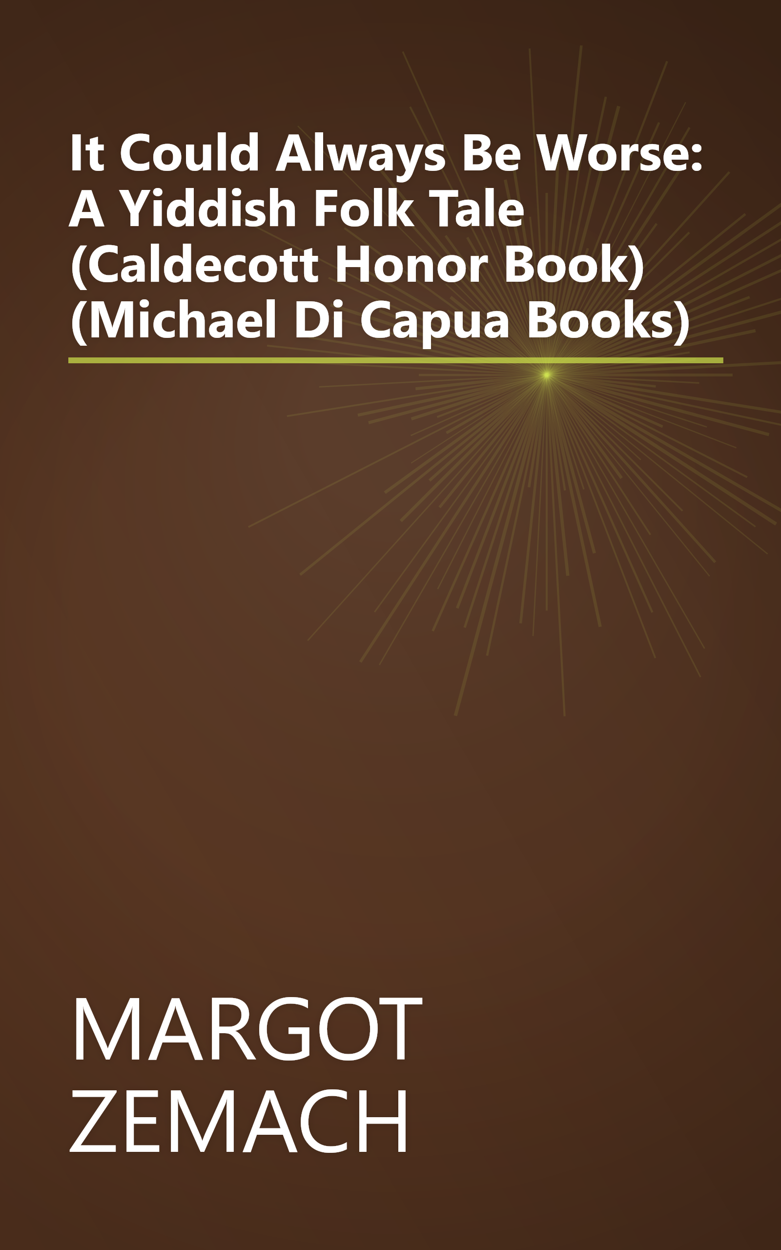 It Could Always Be Worse: A Yiddish Folk Tale (Caldecott Honor Book) (Michael Di Capua Books) book cover