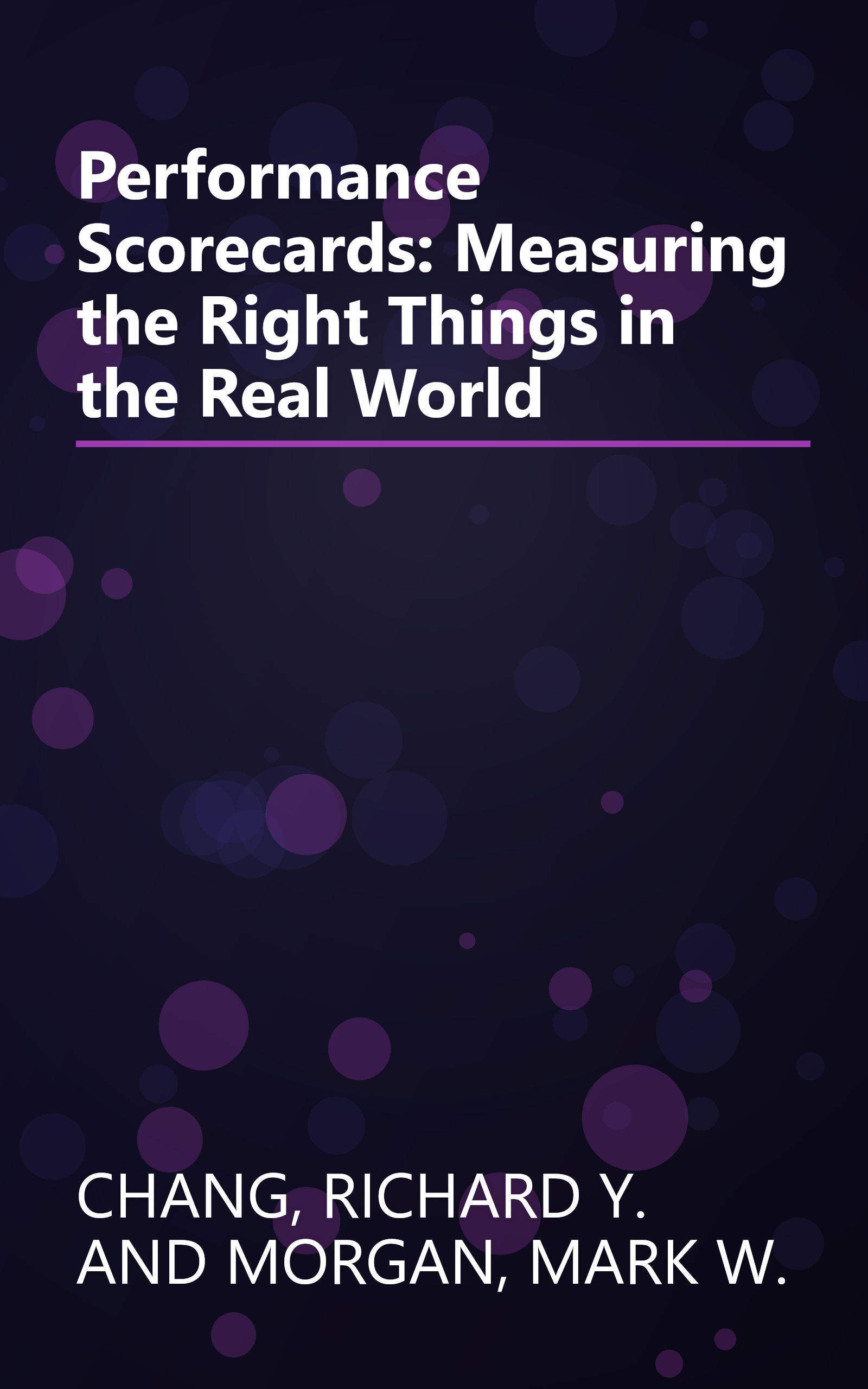 Performance Scorecards: Measuring the Right Things in the Real World book cover