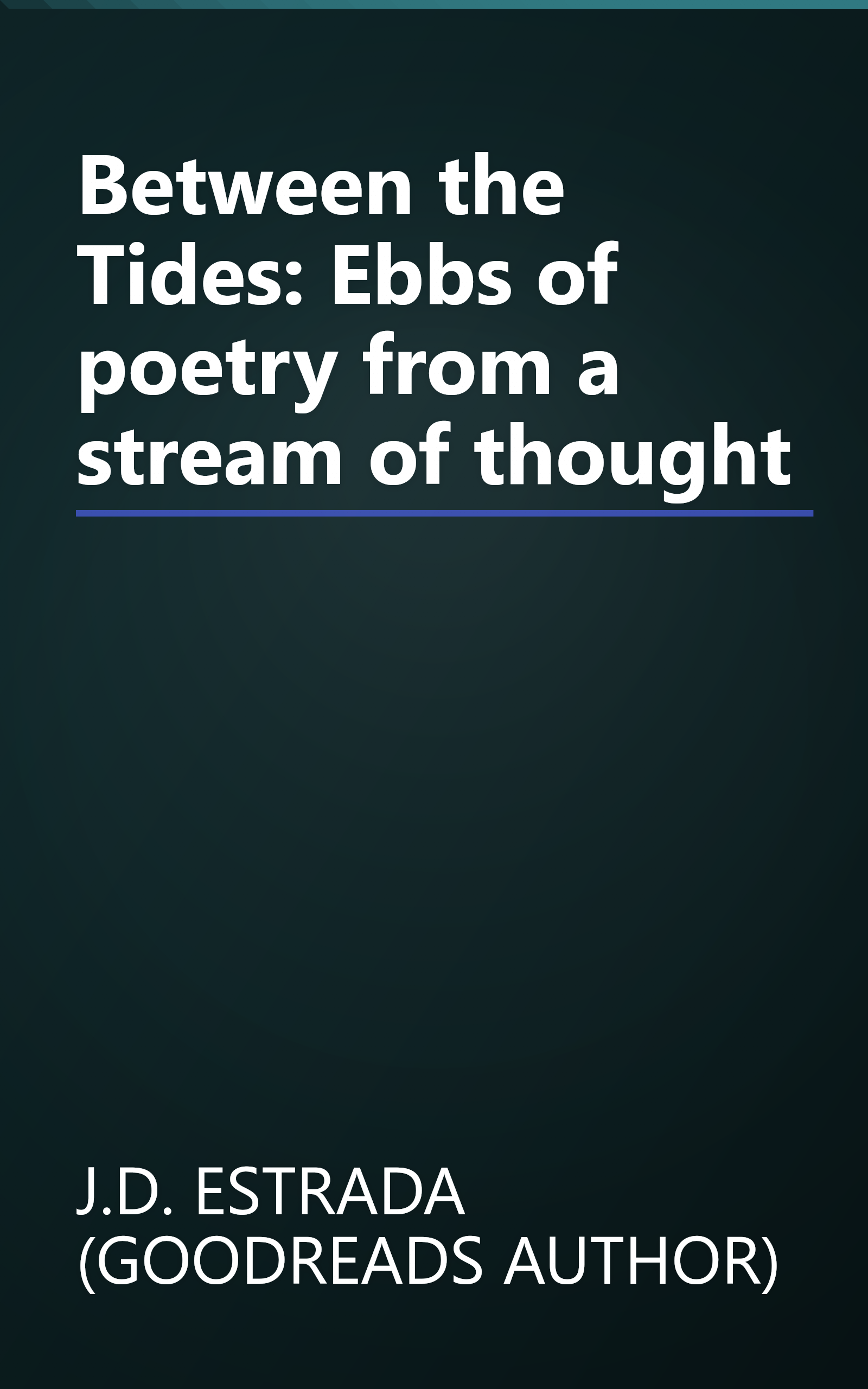 Between the Tides: Ebbs of poetry from a stream of thought book cover