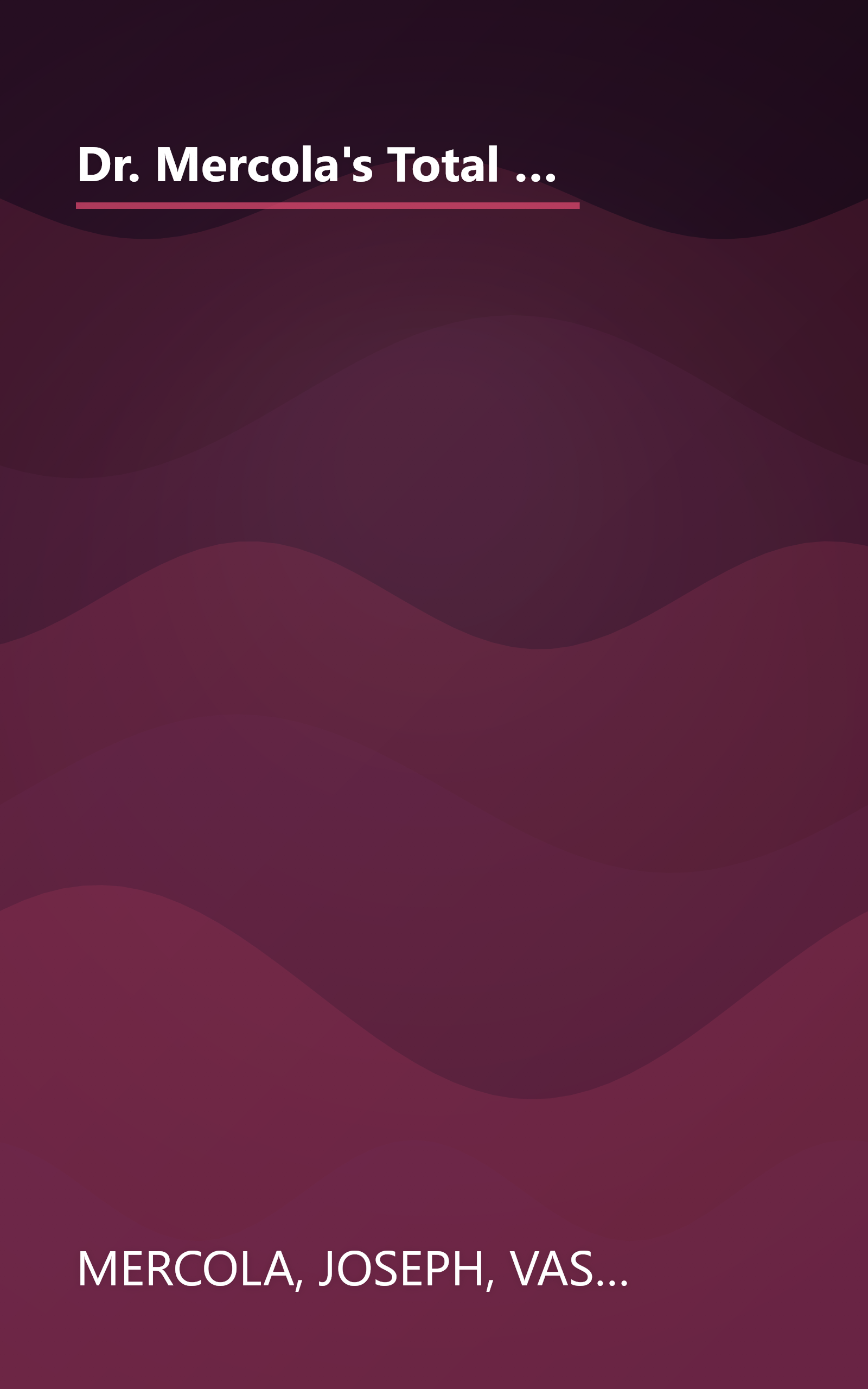 Dr. Mercola's Total Health Program: The Proven Plan to Prevent Disease and Premature Aging, Optimize Weight and Live Longer! book cover