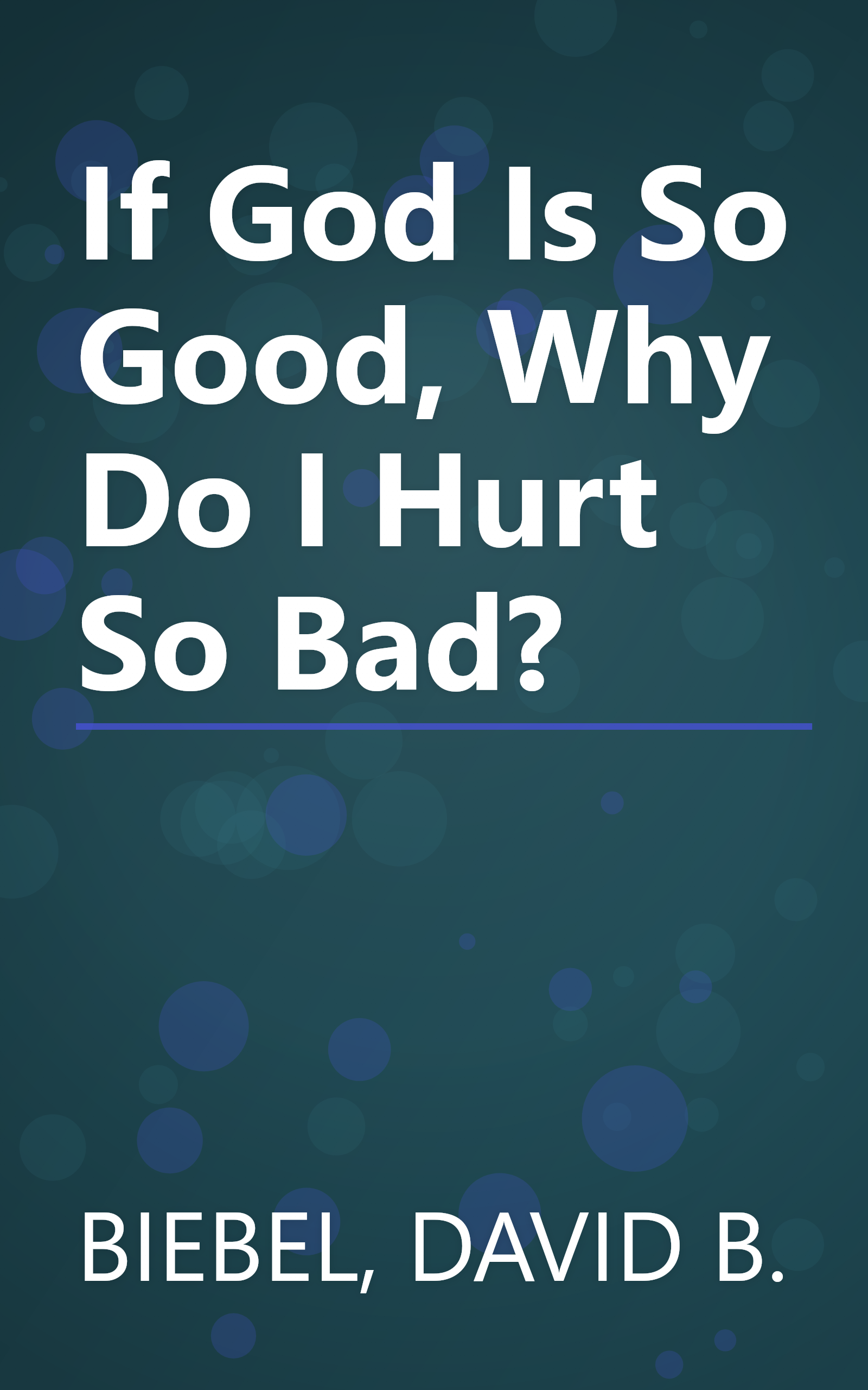 If God Is So Good, Why Do I Hurt So Bad? book cover
