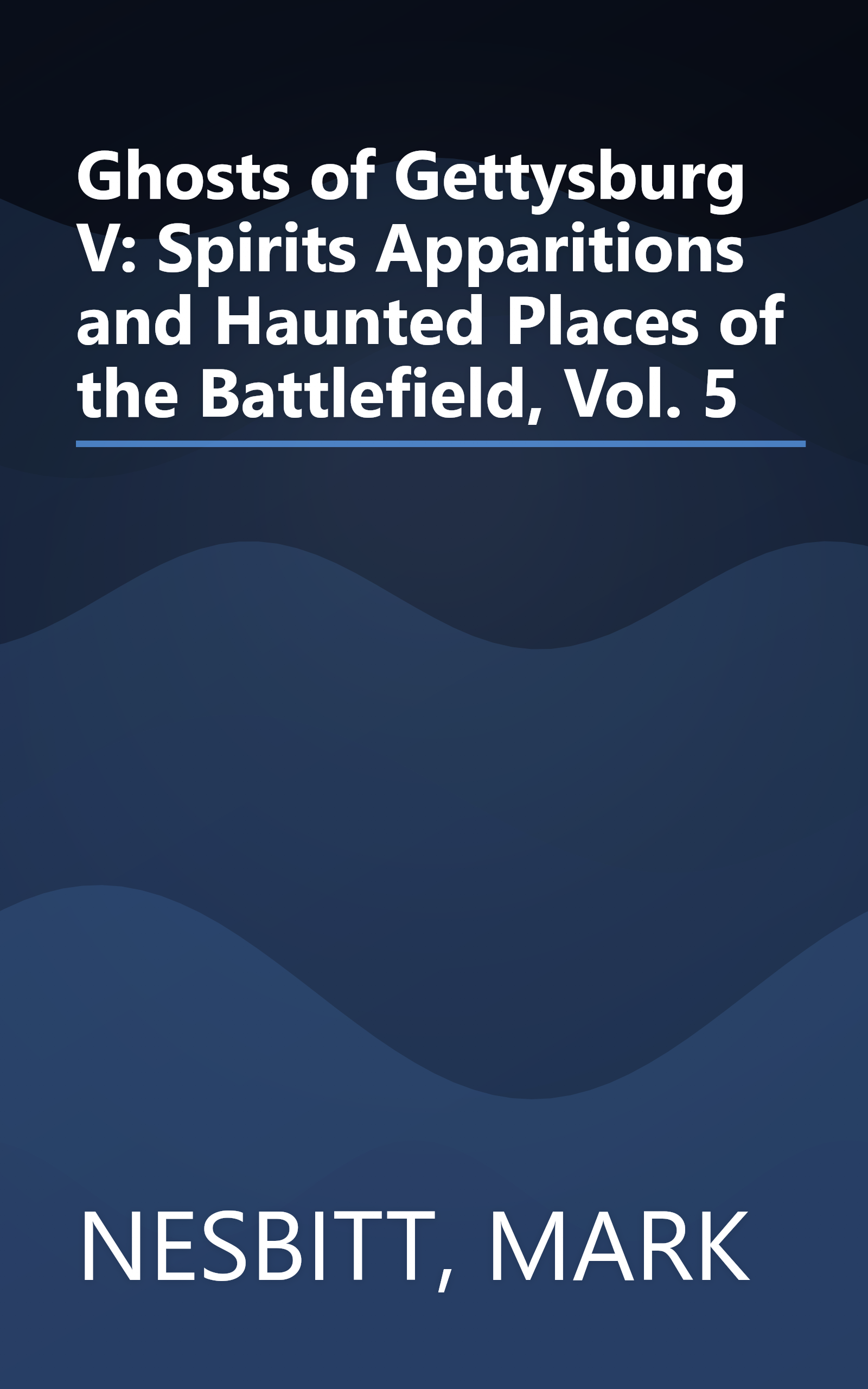 Ghosts of Gettysburg V: Spirits Apparitions and Haunted Places of the Battlefield, Vol. 5 book cover