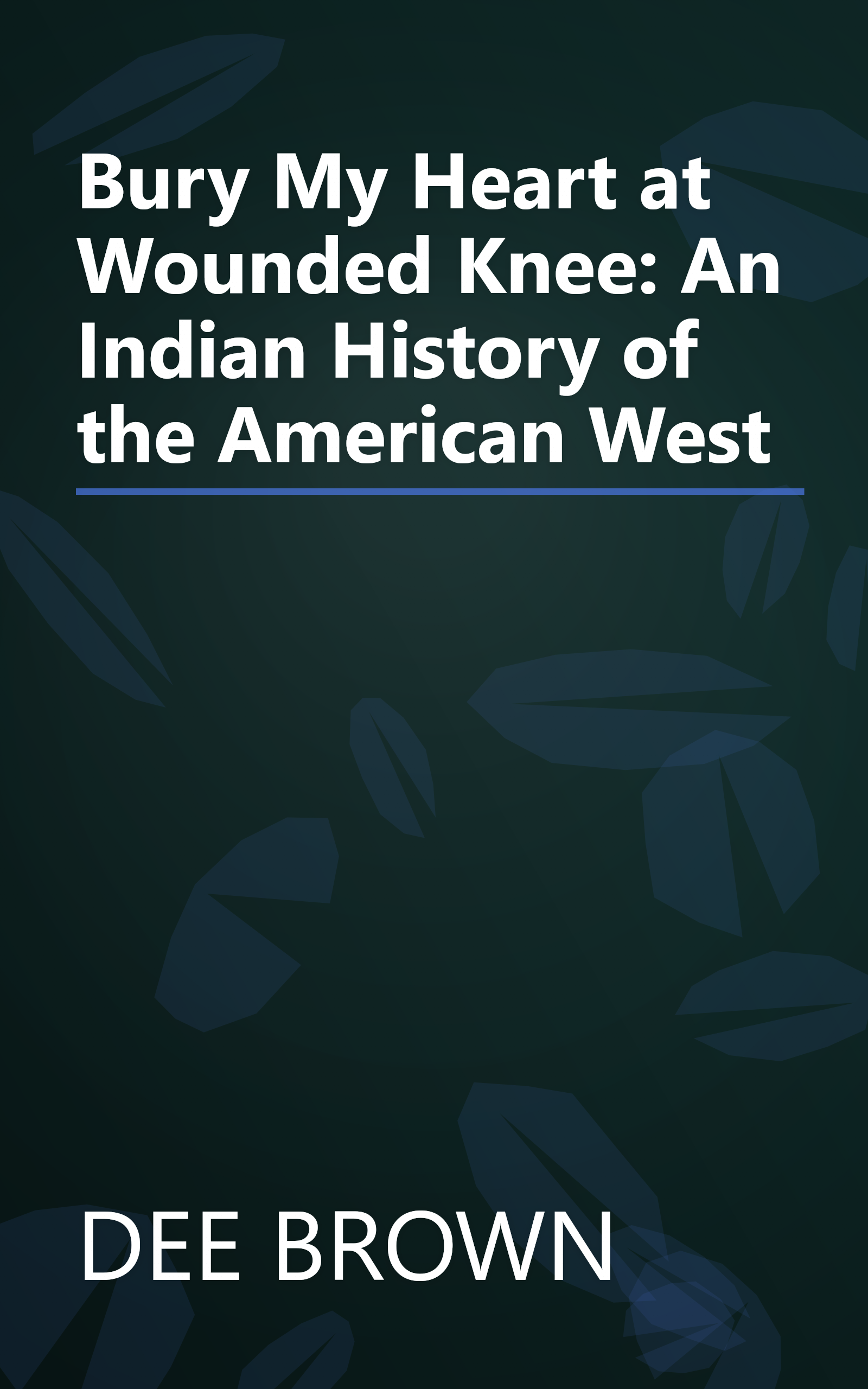 Bury My Heart at Wounded Knee: An Indian History of the American West book cover