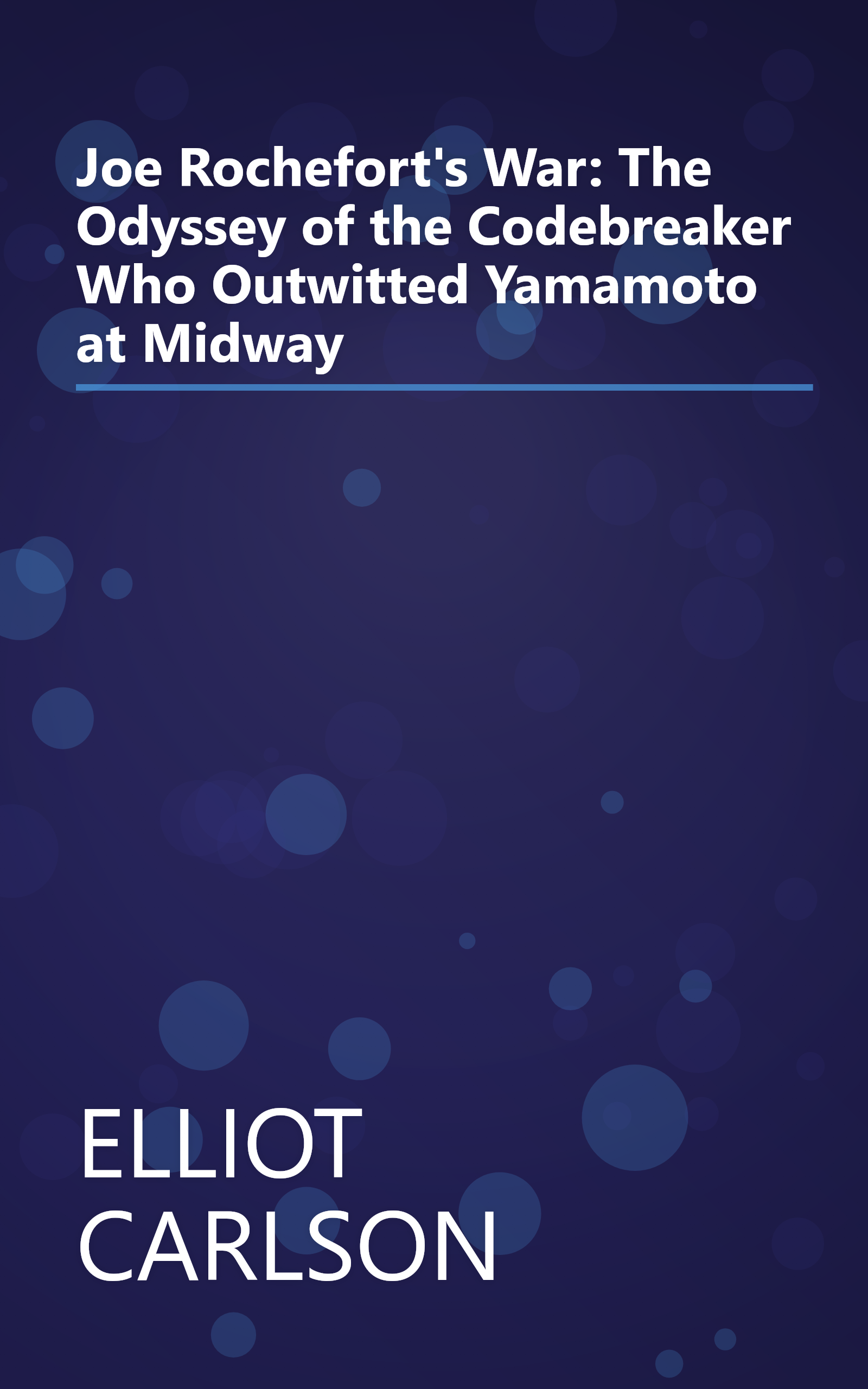 Joe Rochefort's War: The Odyssey of the Codebreaker Who Outwitted Yamamoto at Midway book cover