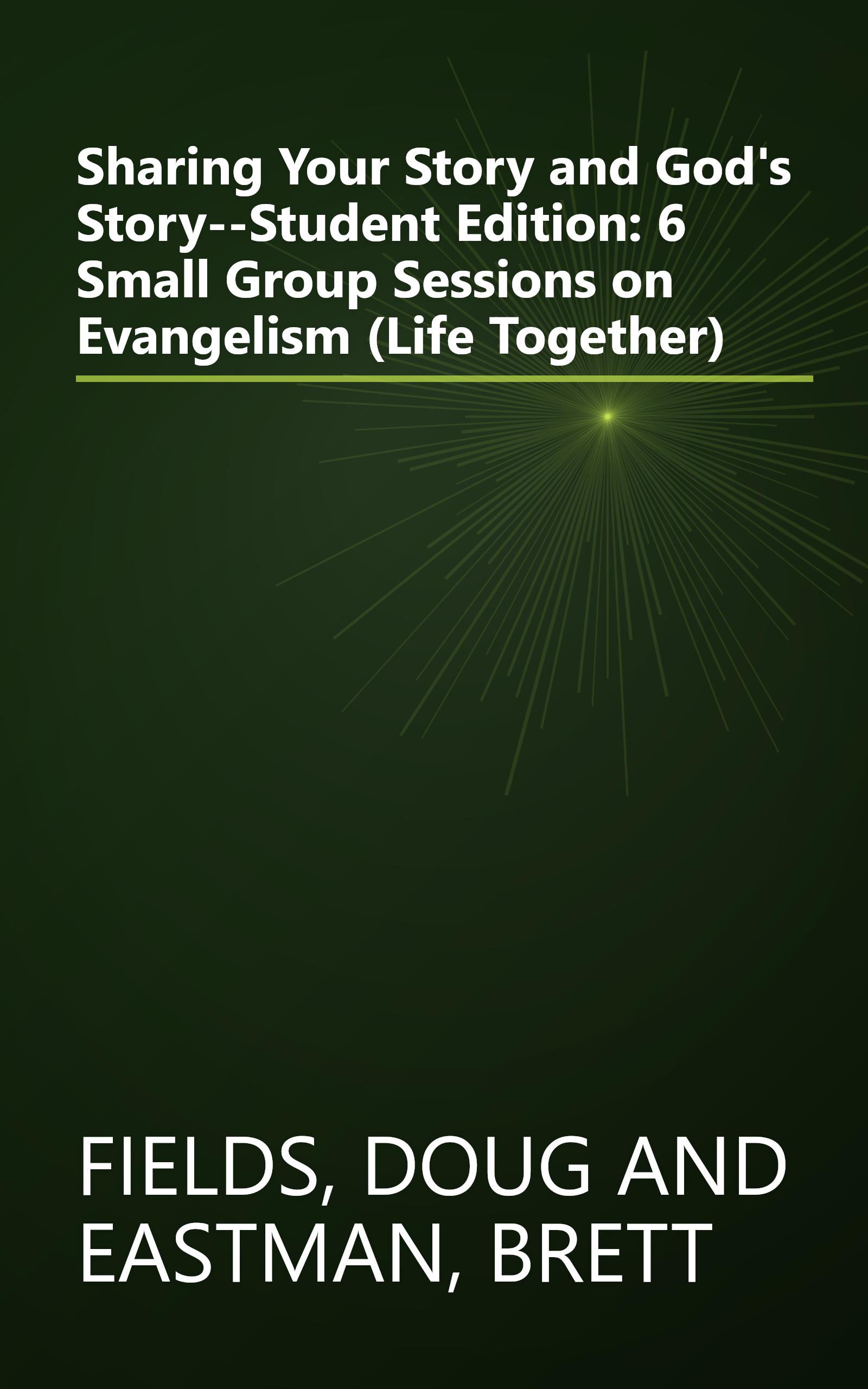 Sharing Your Story and God's Story--Student Edition: 6 Small Group Sessions on Evangelism (Life Together) book cover