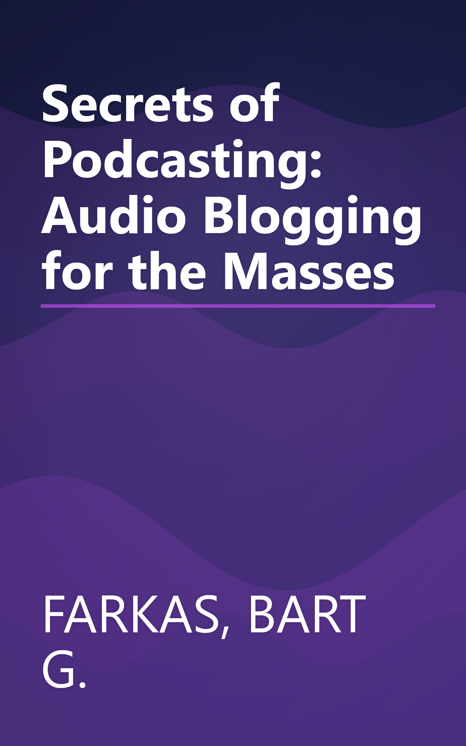 Secrets of Podcasting: Audio Blogging for the Masses book cover