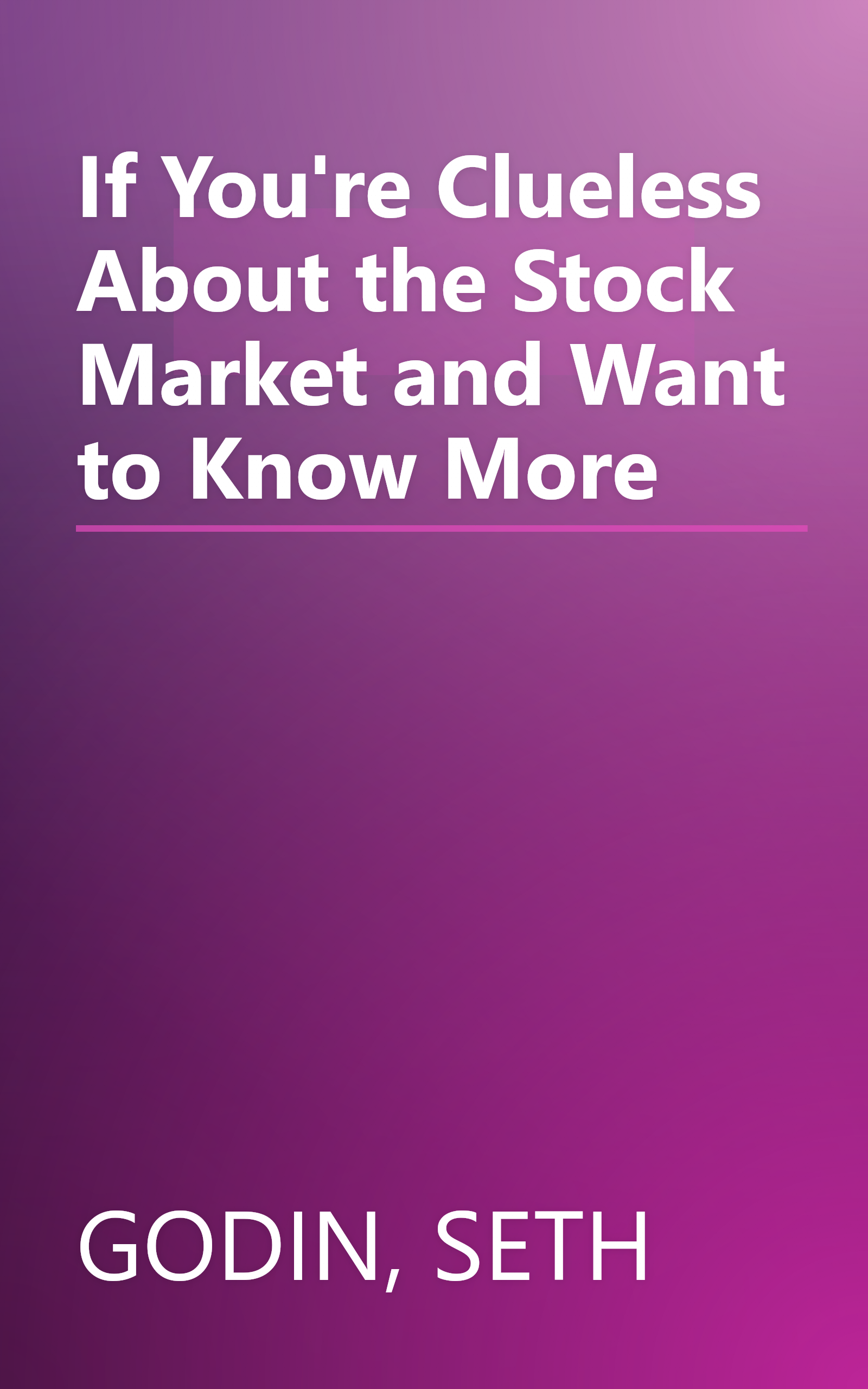 If You're Clueless About the Stock Market and Want to Know More book cover