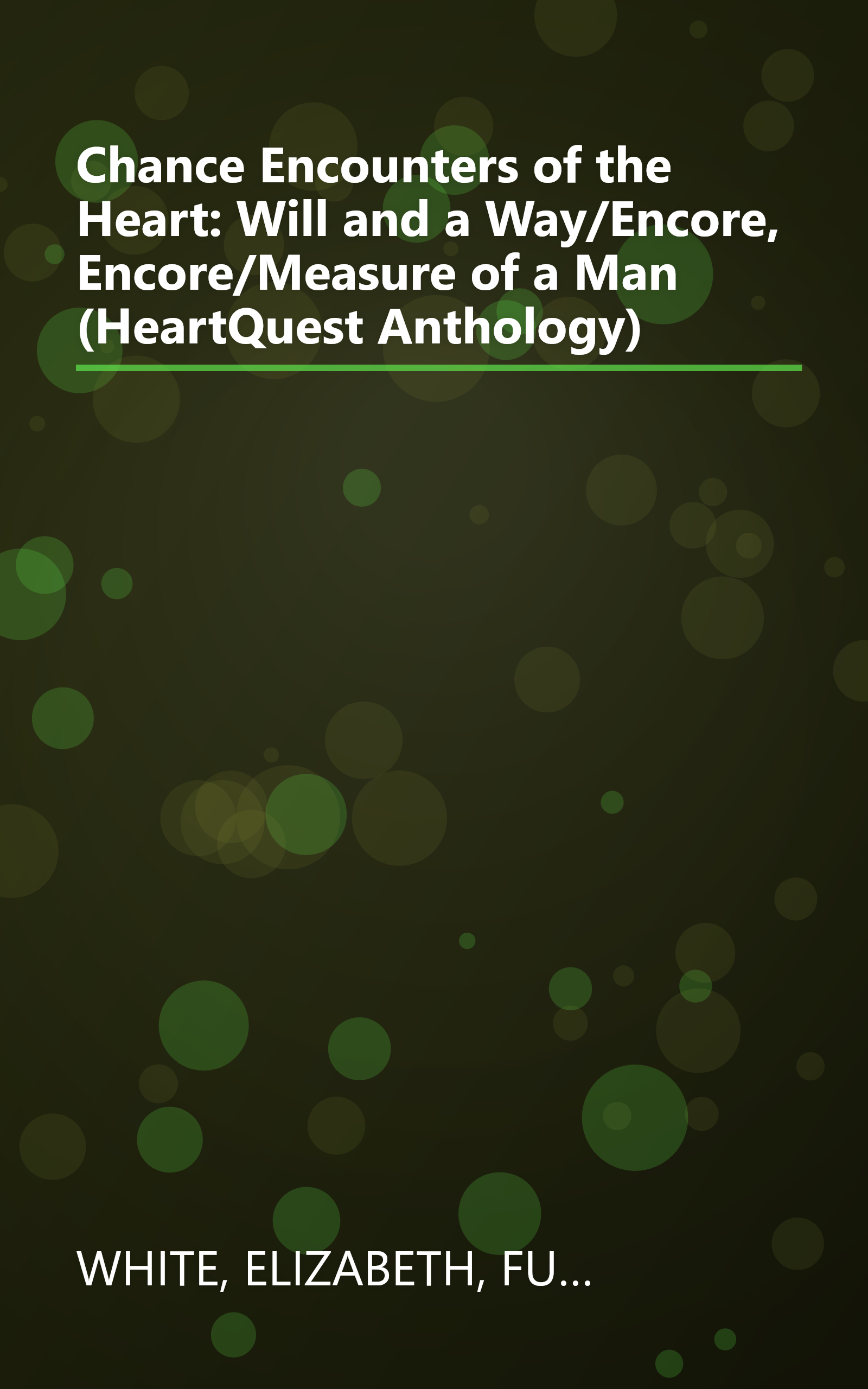 Chance Encounters of the Heart: Will and a Way/Encore, Encore/Measure of a Man (HeartQuest Anthology) book cover