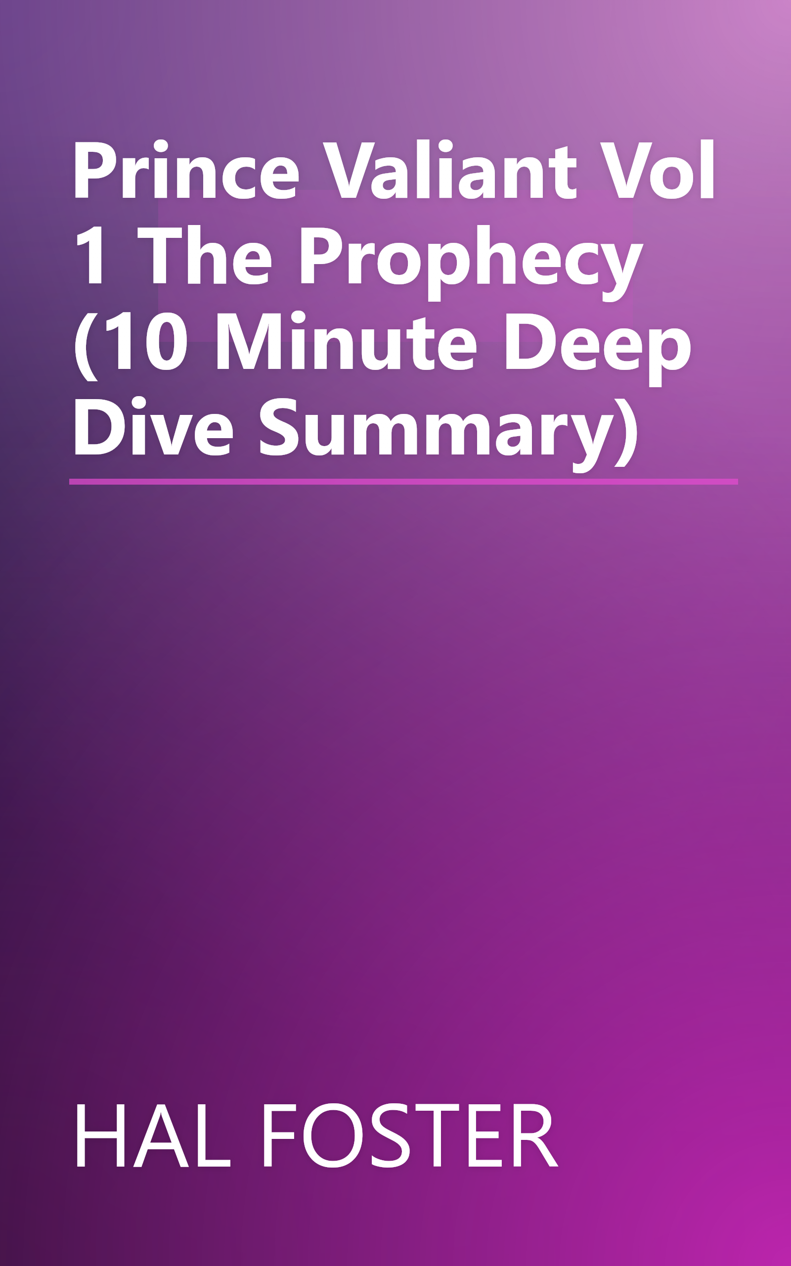 Prince Valiant Vol  1  The Prophecy (10 Minute   Deep Dive Summary) book cover