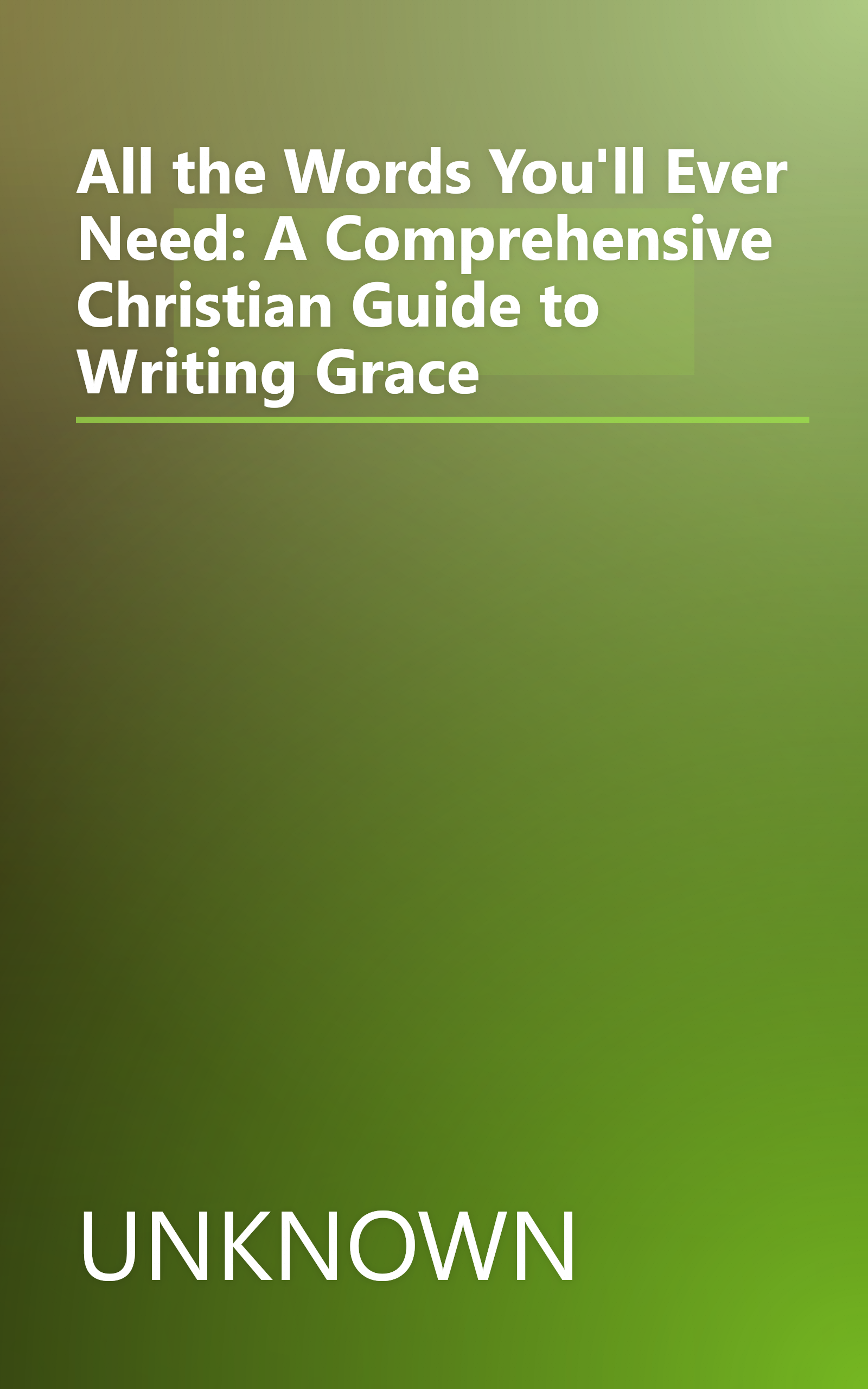 All the Words You'll Ever Need: A Comprehensive Christian Guide to Writing Grace book cover