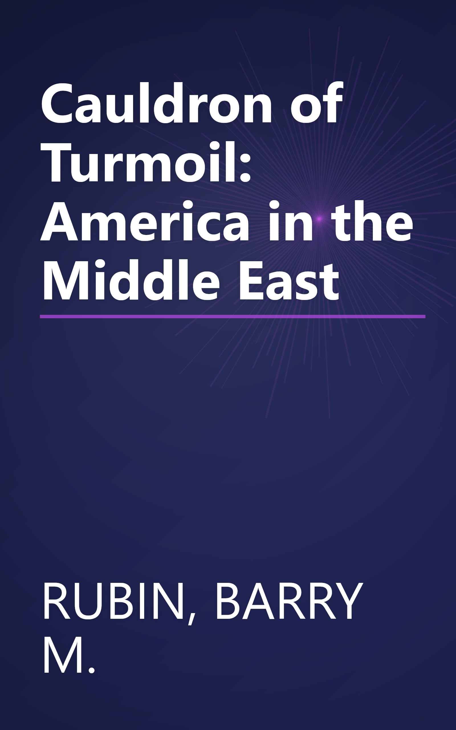 Cauldron of Turmoil: America in the Middle East book cover
