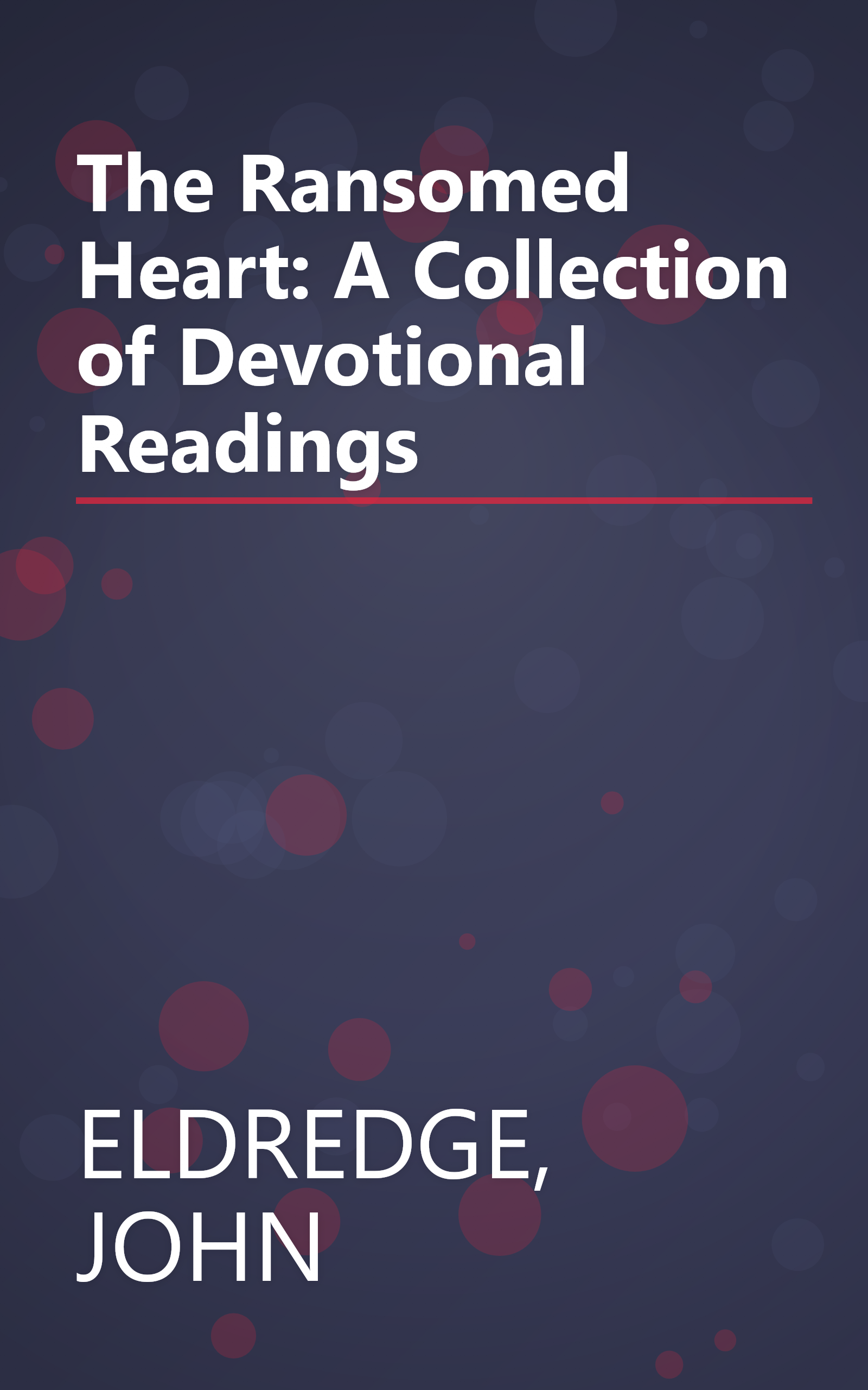 The Ransomed Heart: A Collection of Devotional Readings book cover