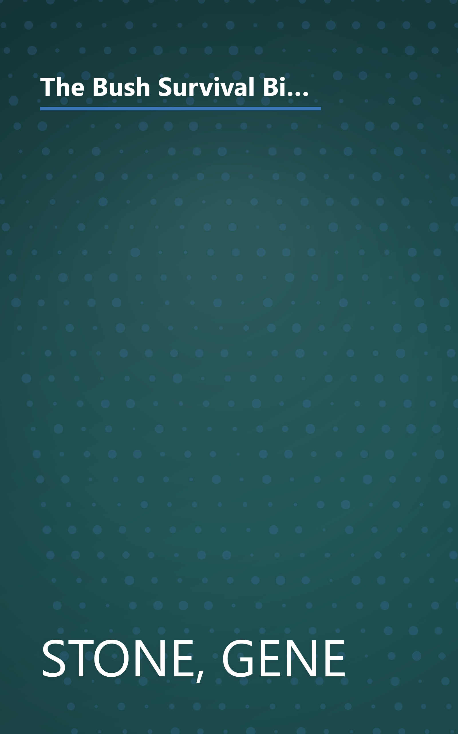 The Bush Survival Bible: 250 Ways to Make it Through the Next Four Years Without Misunderestimating the Dangers Ahead, and Other Subliminable Stategeries book cover