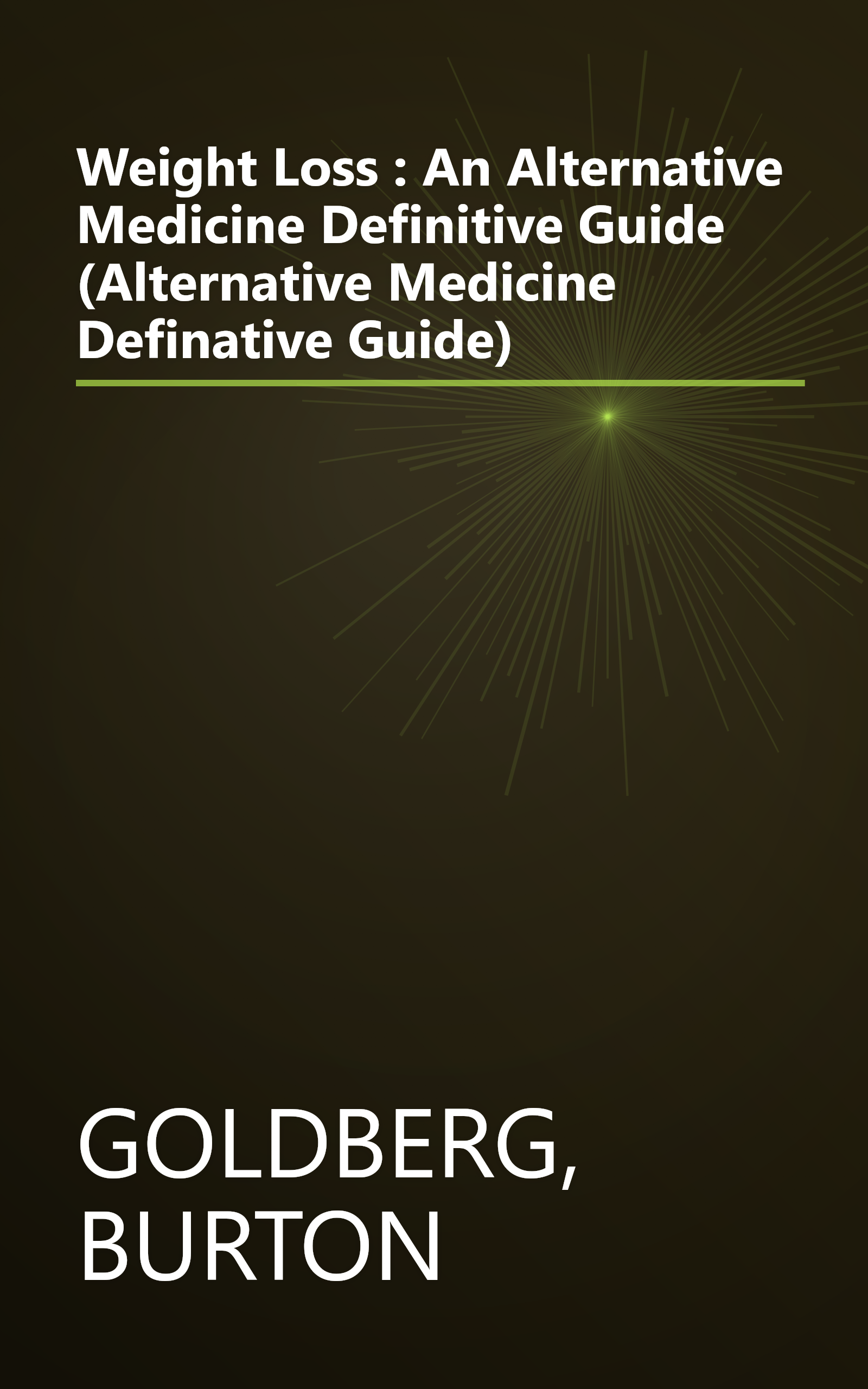 Weight Loss : An Alternative Medicine Definitive Guide (Alternative Medicine Definative Guide) book cover