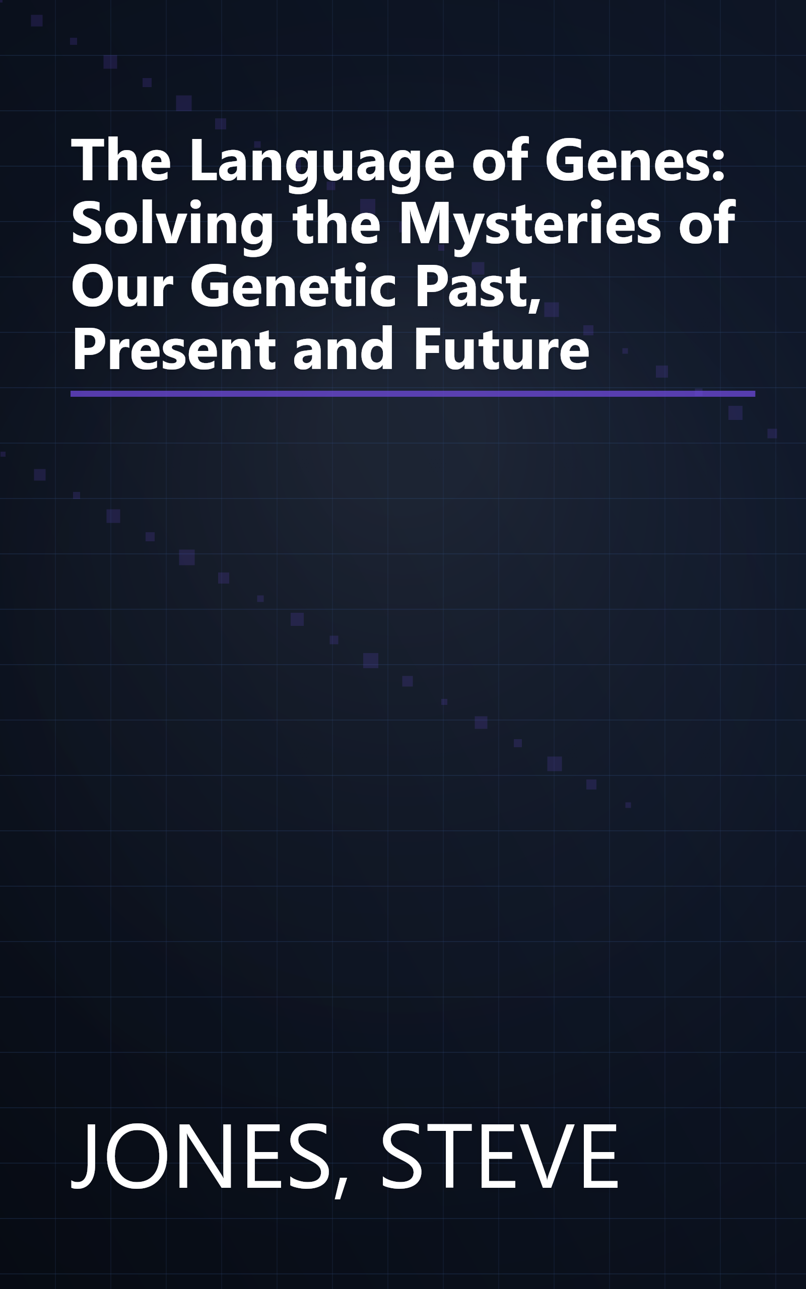 The Language of Genes: Solving the Mysteries of Our Genetic Past, Present and Future book cover