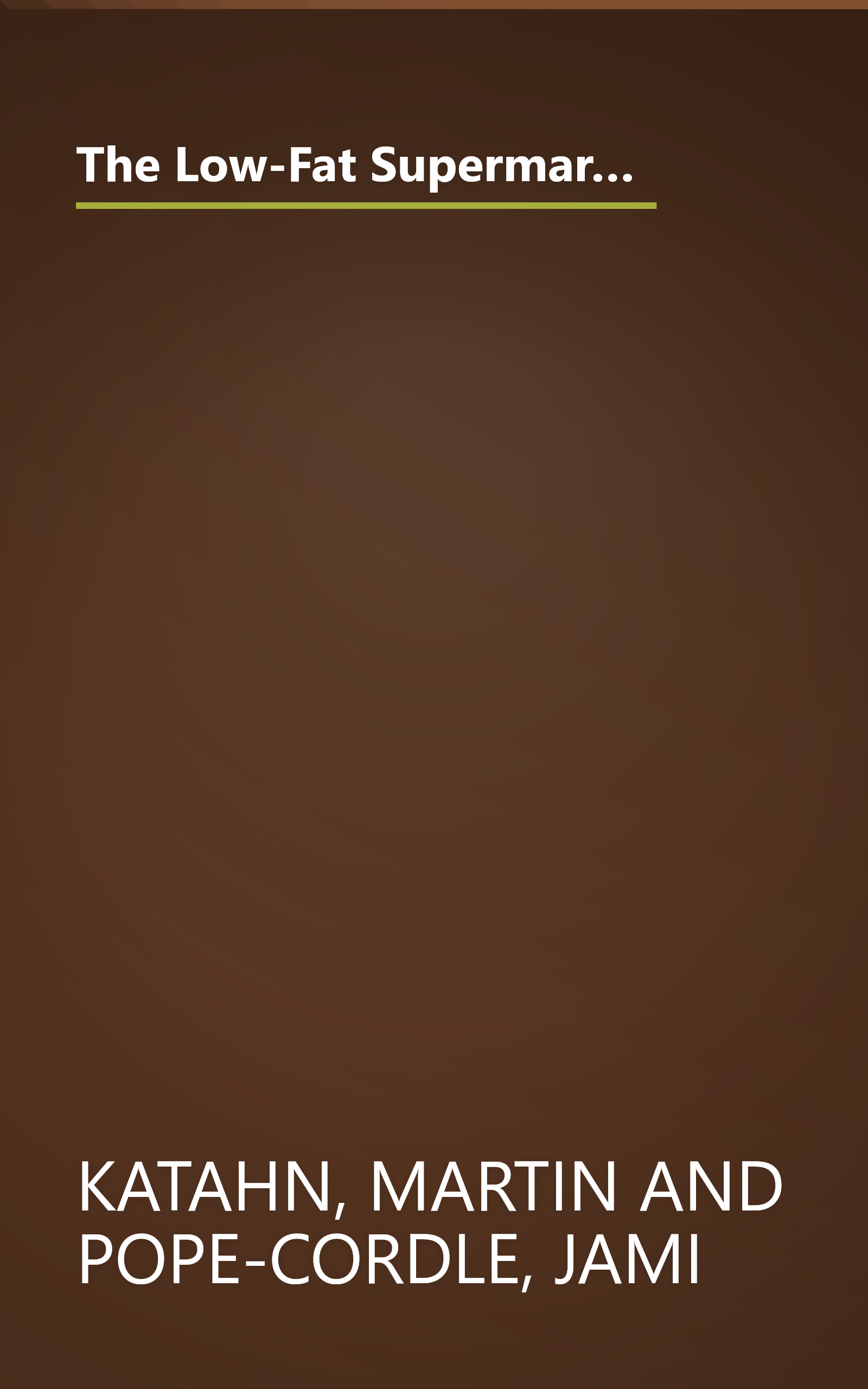 The Low-Fat Supermarket Shopper's Guide: Making Healthy Choices from Thousands of Brand-Name Items book cover