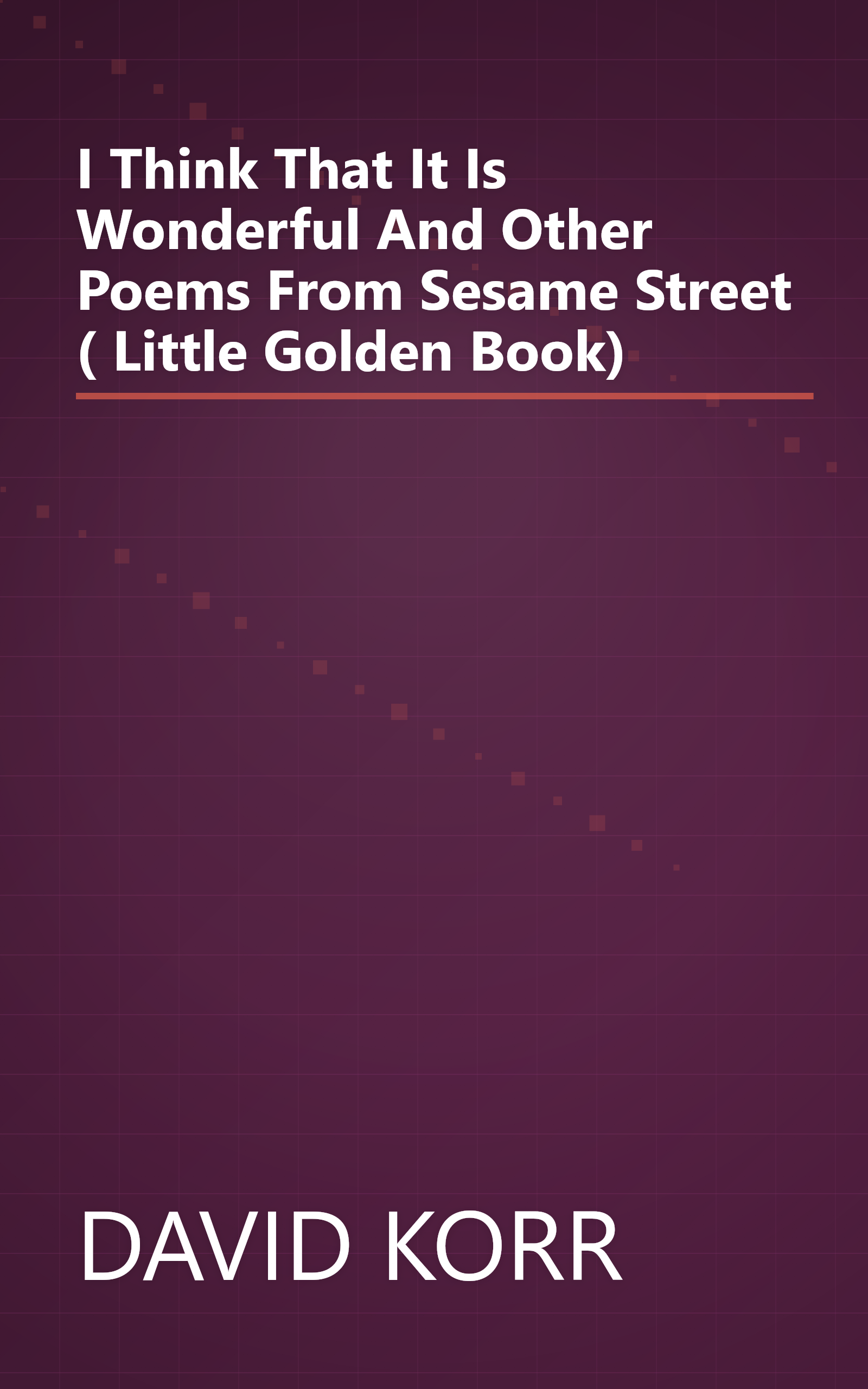 I Think That It Is Wonderful And Other Poems From Sesame Street ( Little Golden Book) book cover