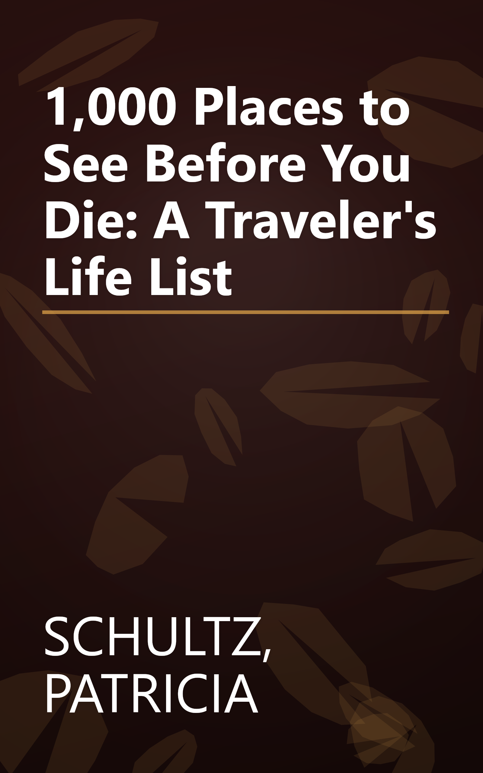1,000 Places to See Before You Die: A Traveler's Life List book cover