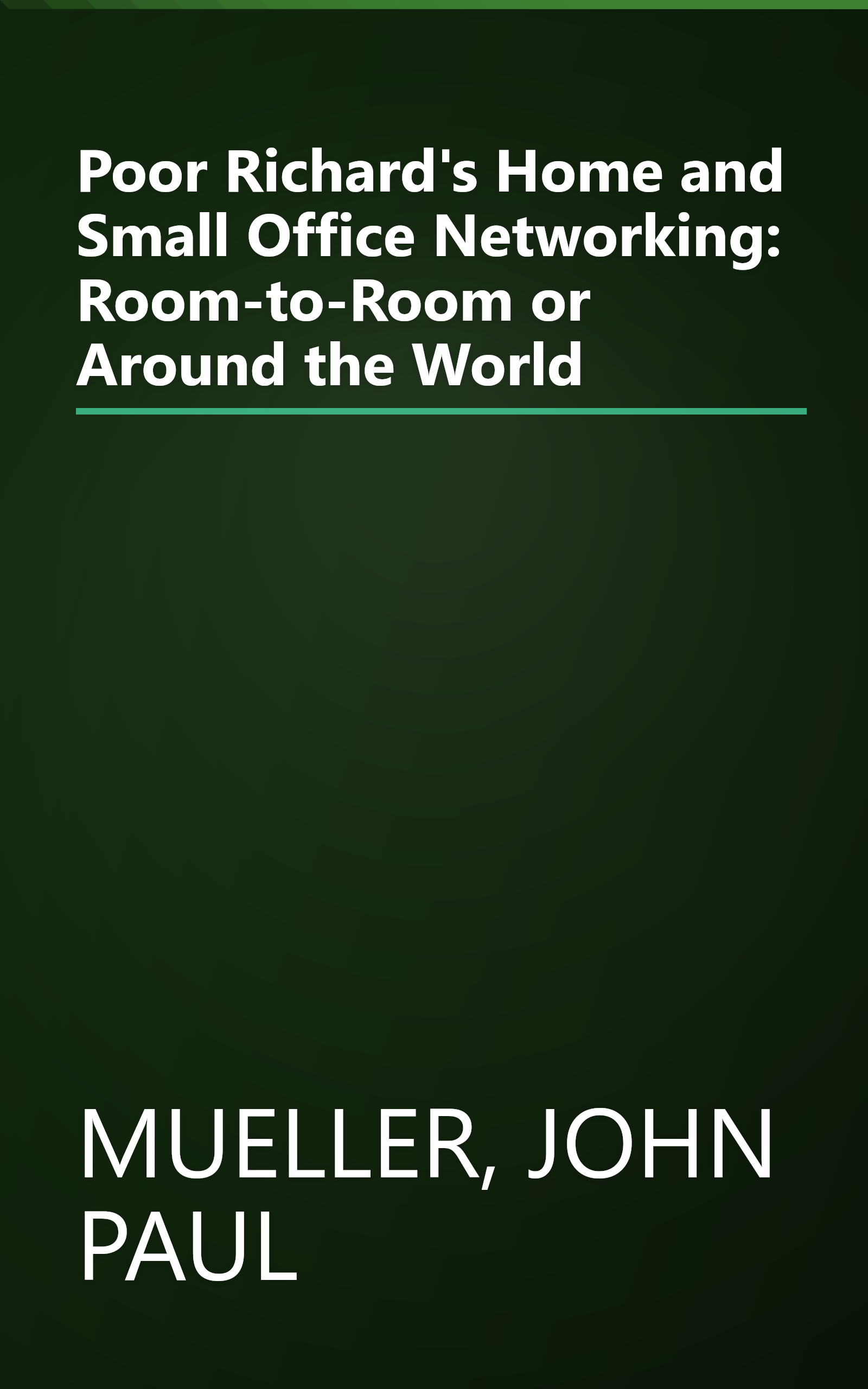 Poor Richard's Home and Small Office Networking: Room-to-Room or Around the World book cover