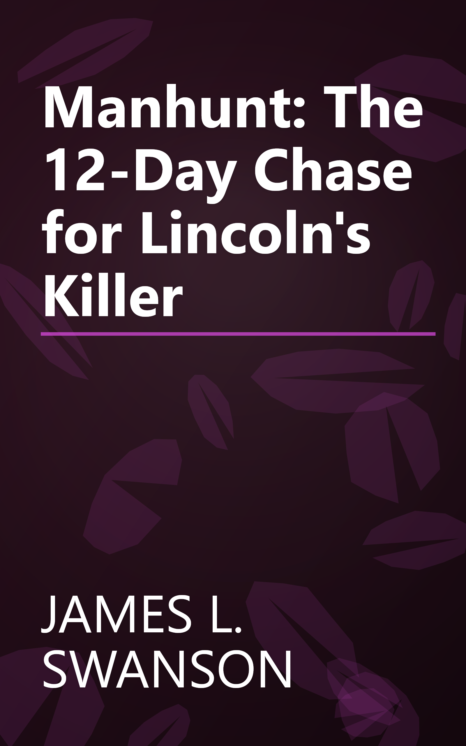 Manhunt: The 12-Day Chase for Lincoln's Killer book cover