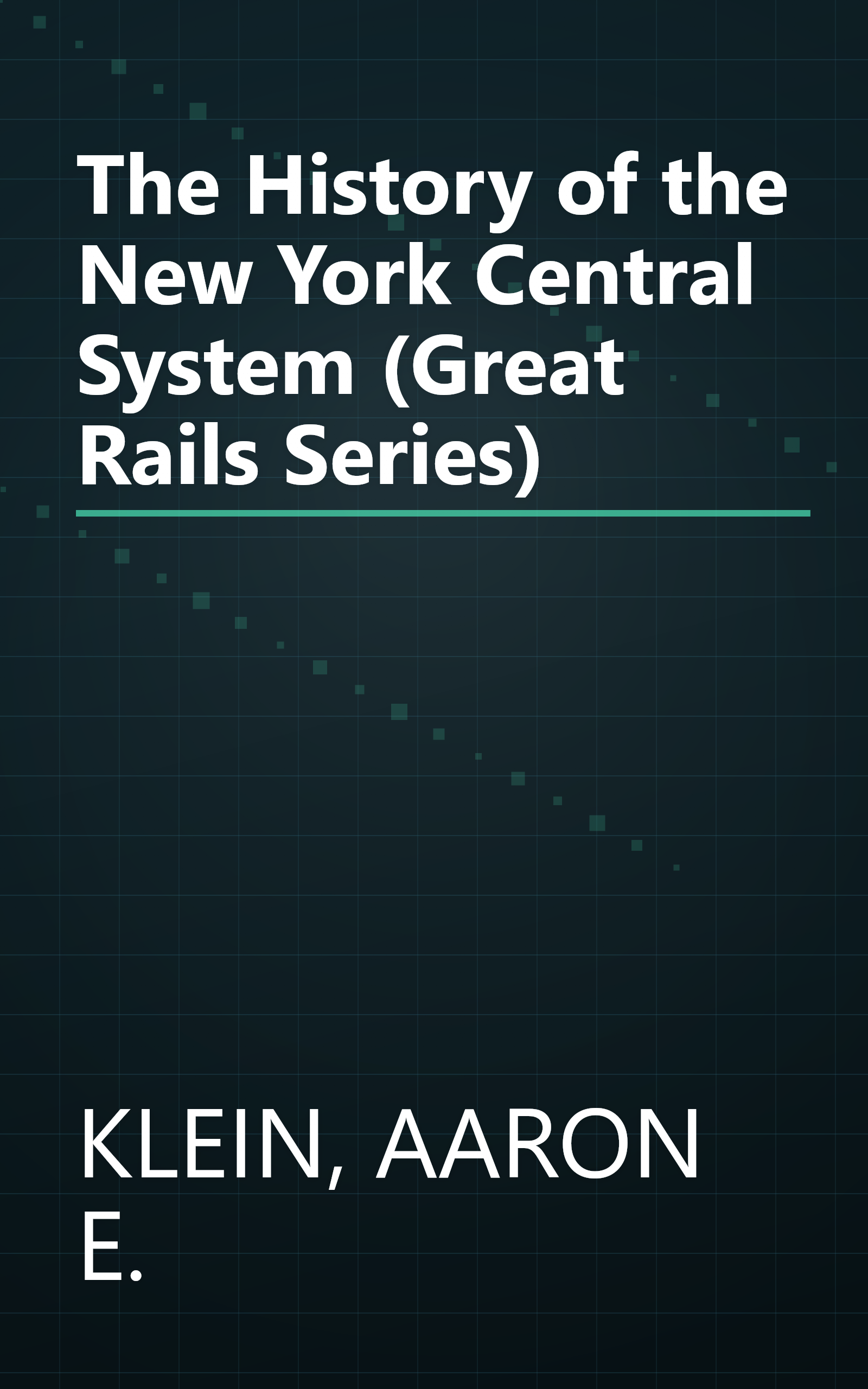 The History of the New York Central System (Great Rails Series) book cover