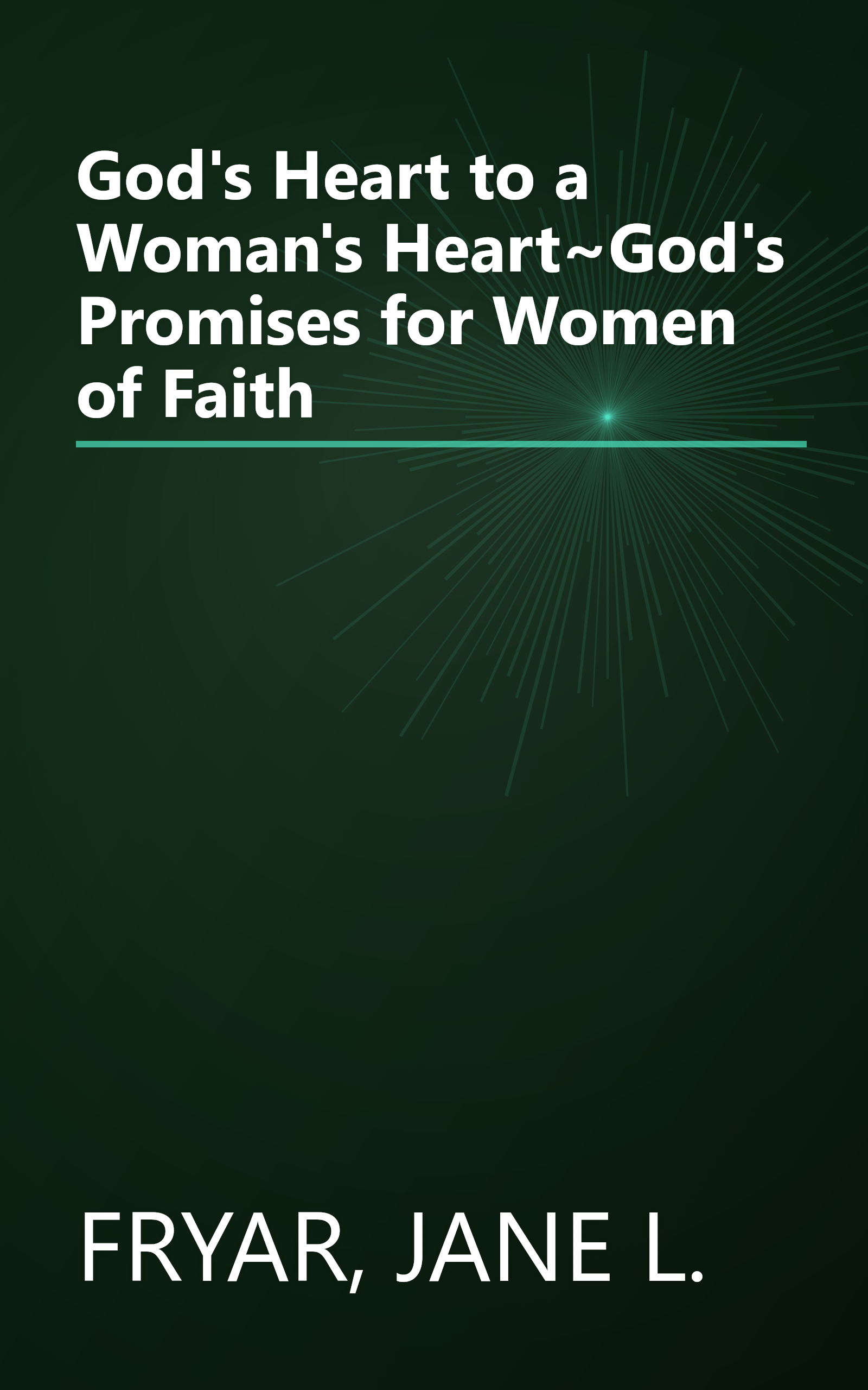 God's Heart to a Woman's Heart~God's Promises for Women of Faith book cover