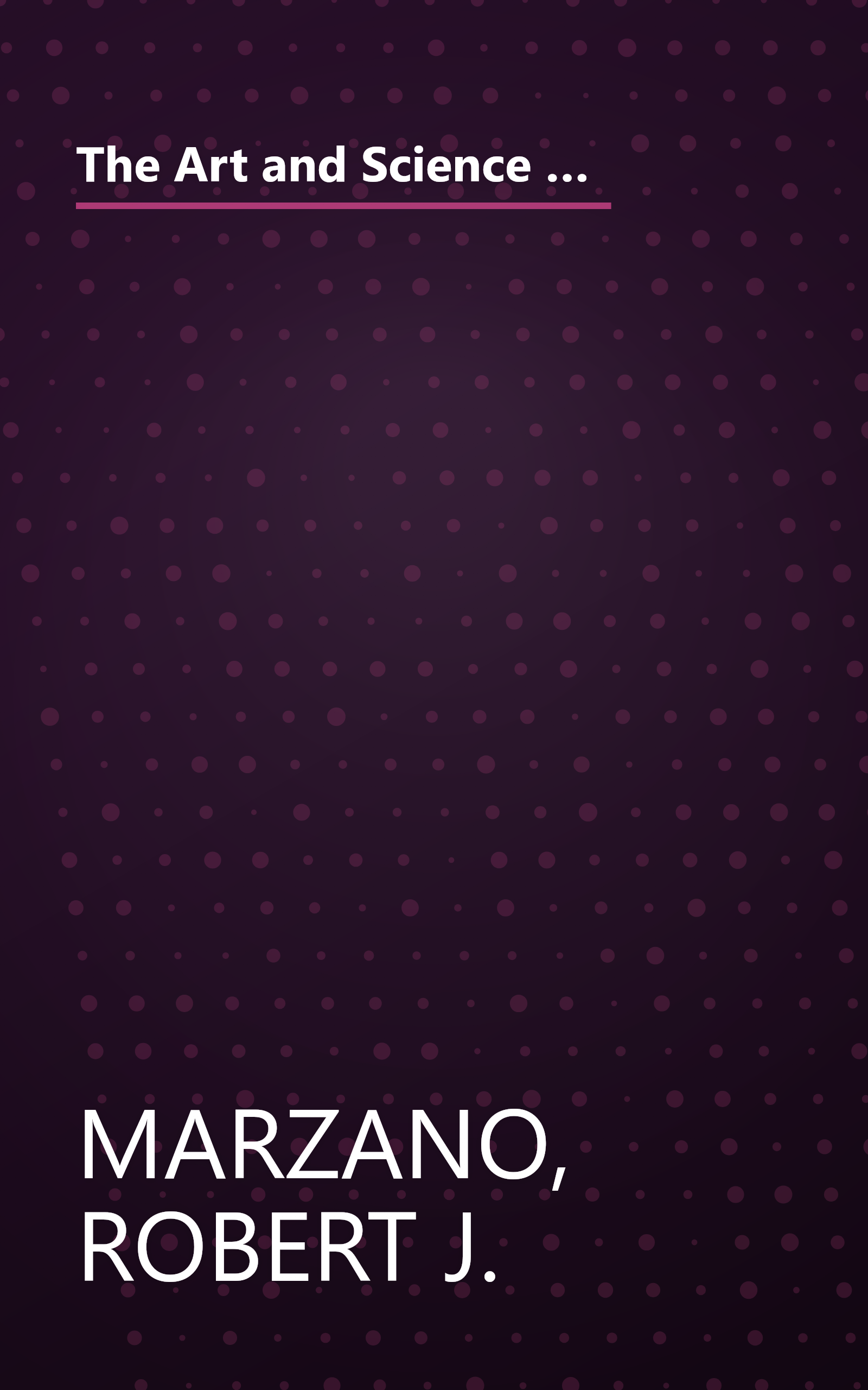 The Art and Science of Teaching: A Comprehensive Framework for Effective Instruction (Professional Development) book cover