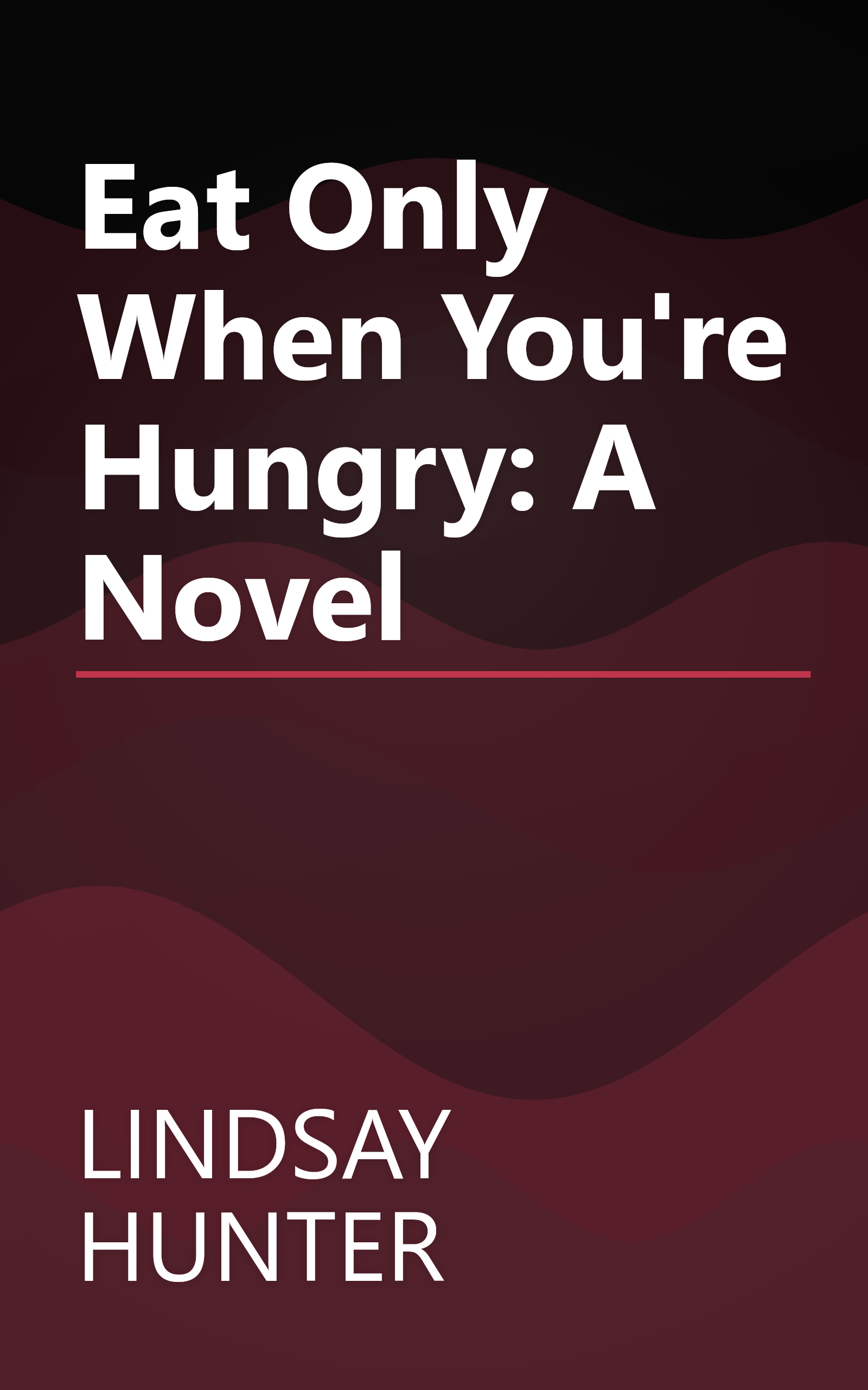 Eat Only When You're Hungry: A Novel book cover
