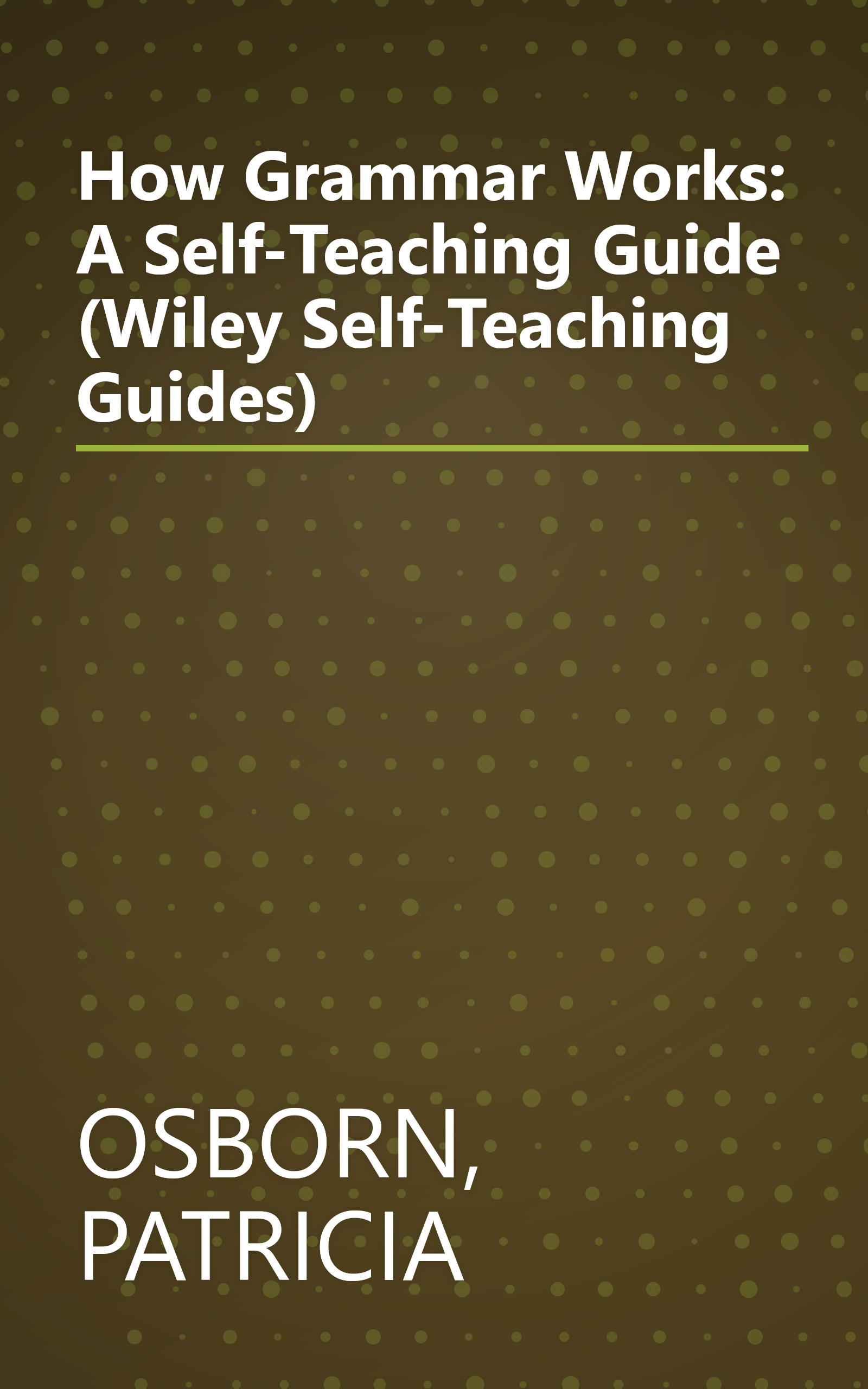 How Grammar Works: A Self-Teaching Guide (Wiley Self-Teaching Guides) book cover