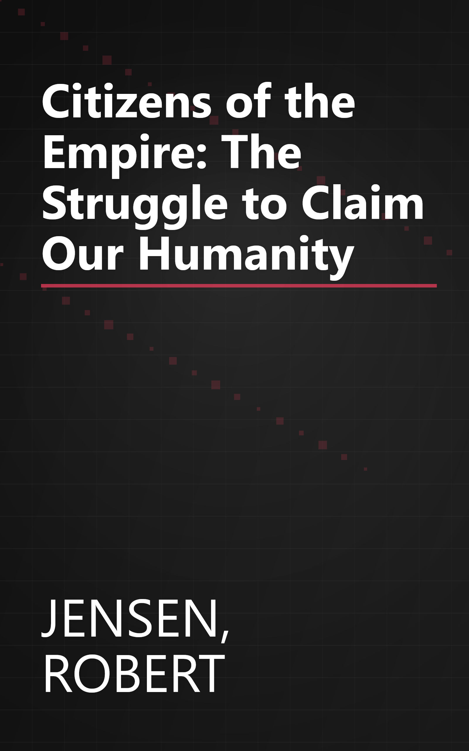 Citizens of the Empire: The Struggle to Claim Our Humanity book cover