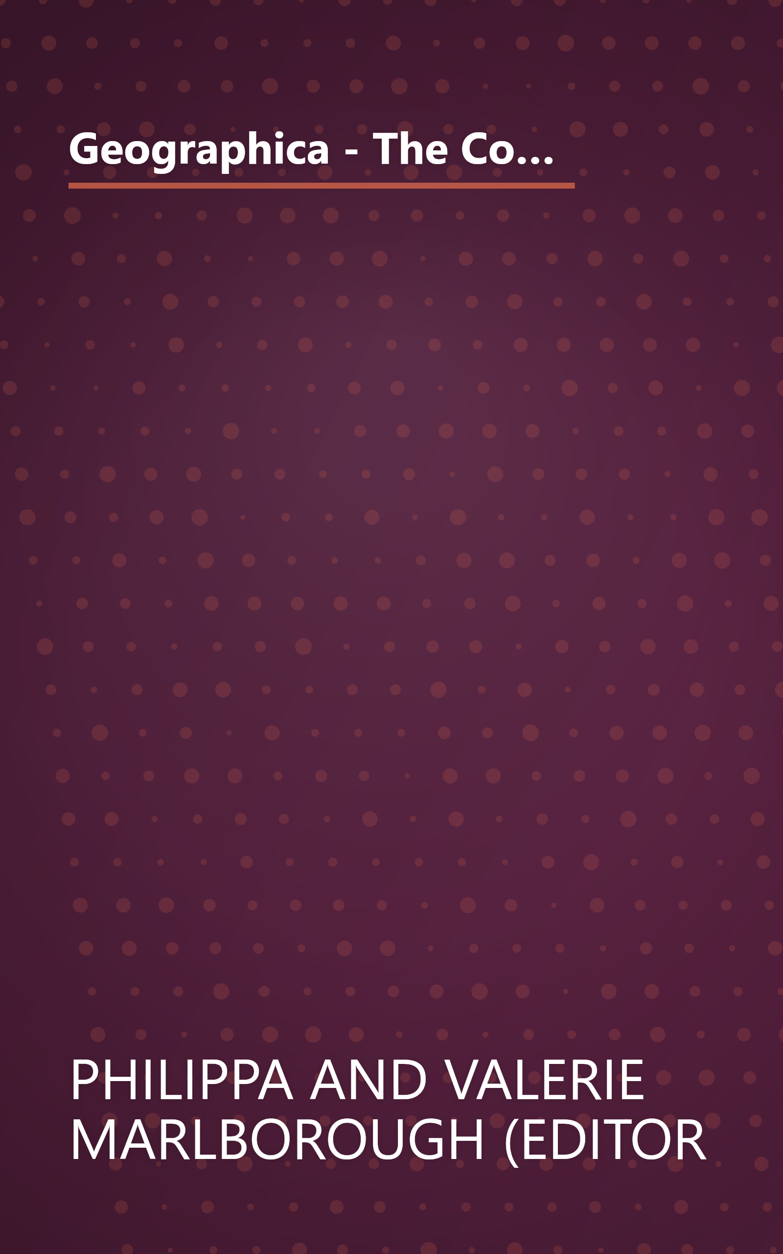 Geographica - The Complete Illustrated Atlas of the World [Hardcover] [Jan 01, 1999] Philippa and Valerie Marlborough (editor book cover