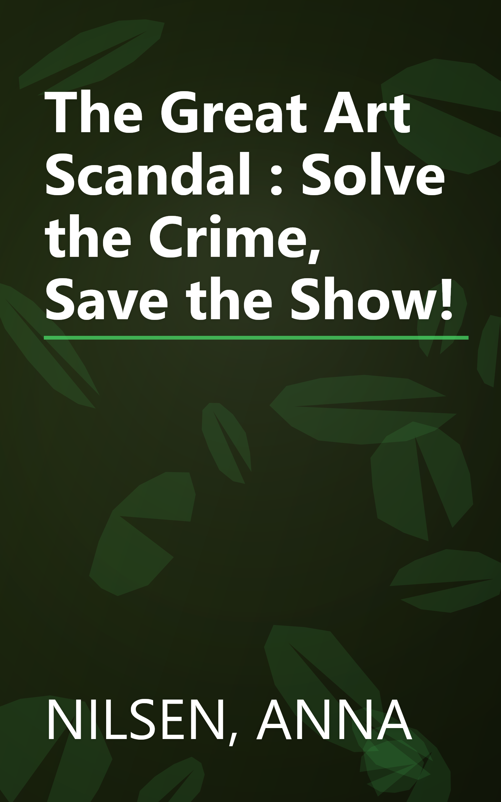 The Great Art Scandal : Solve the Crime, Save the Show! book cover