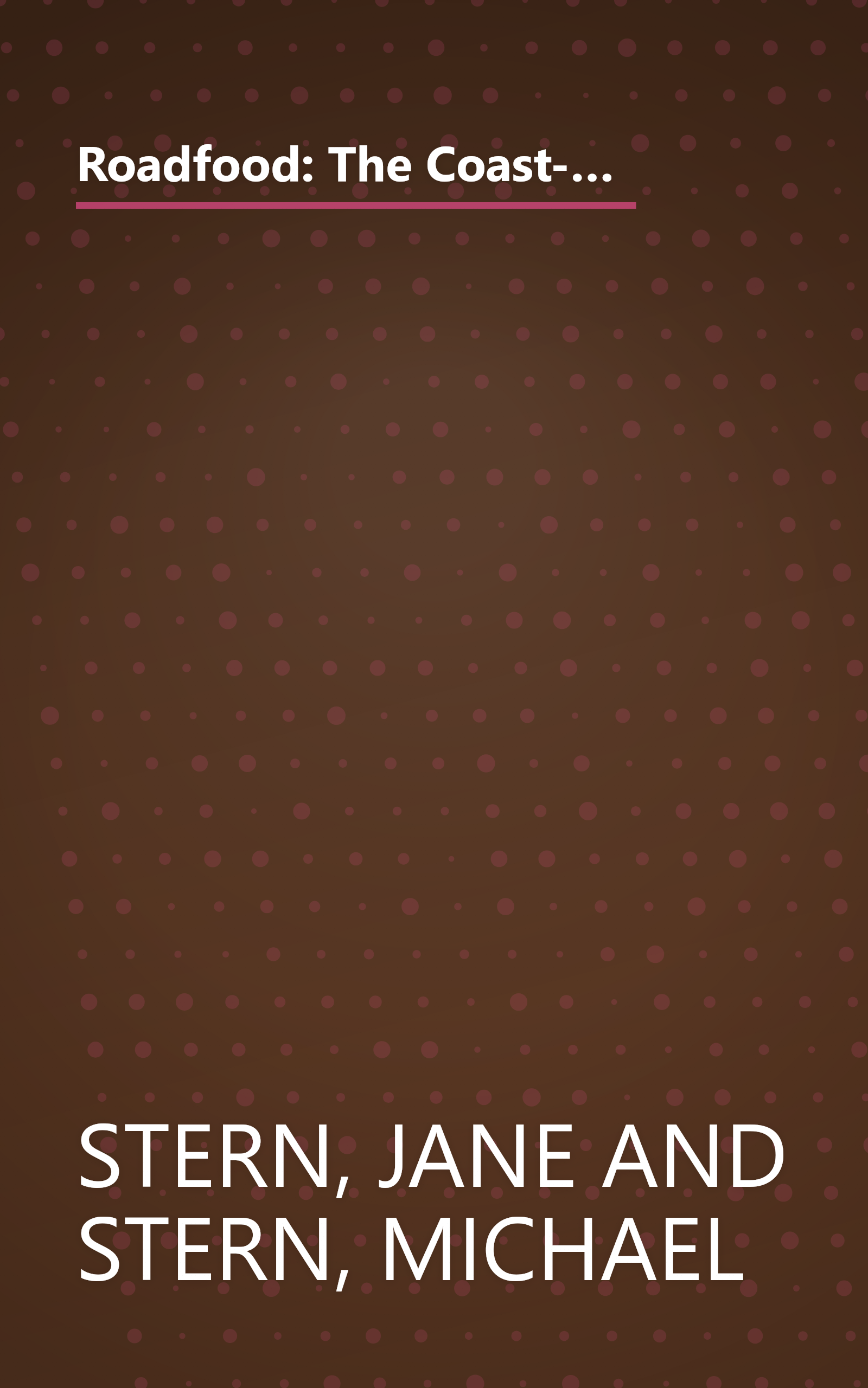 Roadfood: The Coast-to-Coast Guide to 700 of the Best Barbecue Joints, Lobster Shacks, Ice Cream Parlors, Highway Diners, and Much, Much More book cover