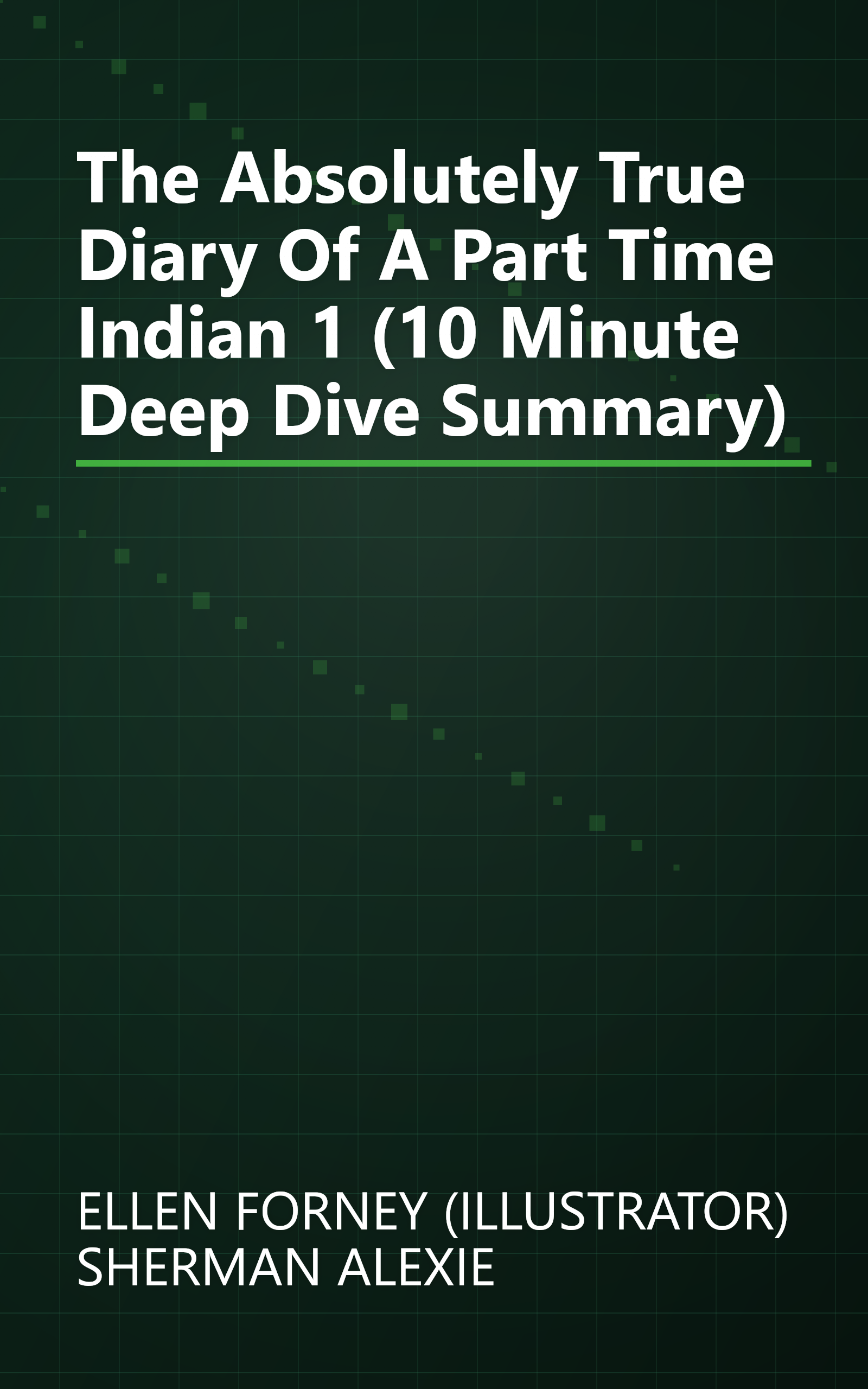 The Absolutely True Diary Of A Part Time Indian 1 (10 Minute   Deep Dive Summary) book cover