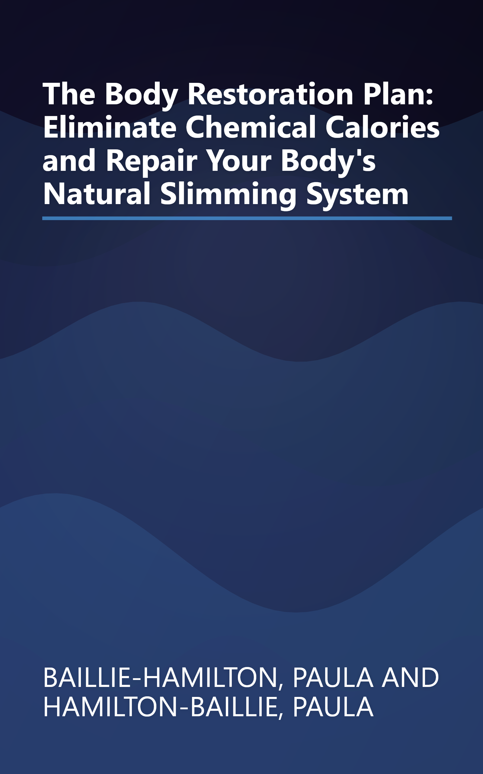 The Body Restoration Plan: Eliminate Chemical Calories and Repair Your Body's Natural Slimming System book cover
