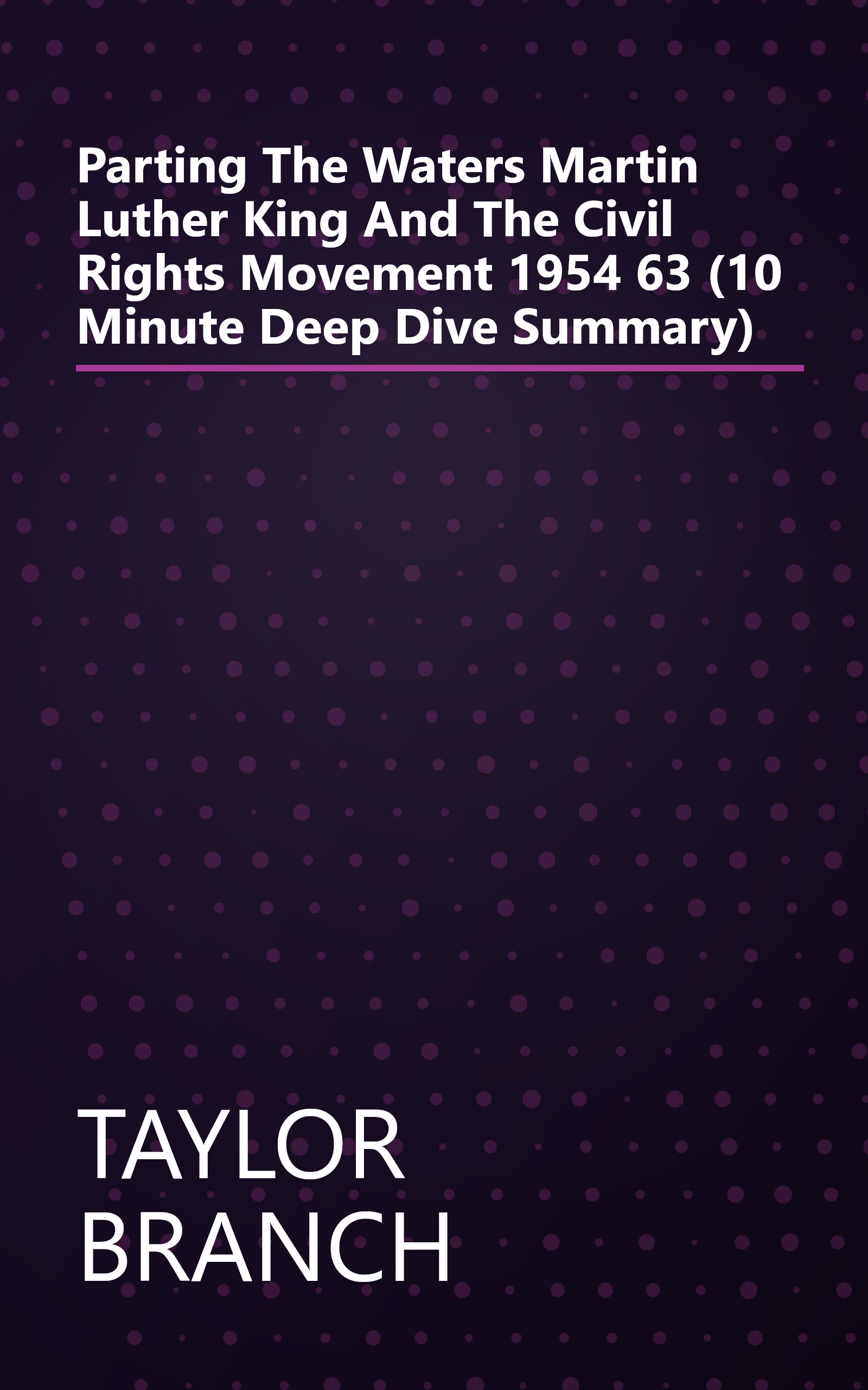 Parting The Waters  Martin Luther King And The Civil Rights Movement 1954 63 (10 Minute   Deep Dive Summary) book cover