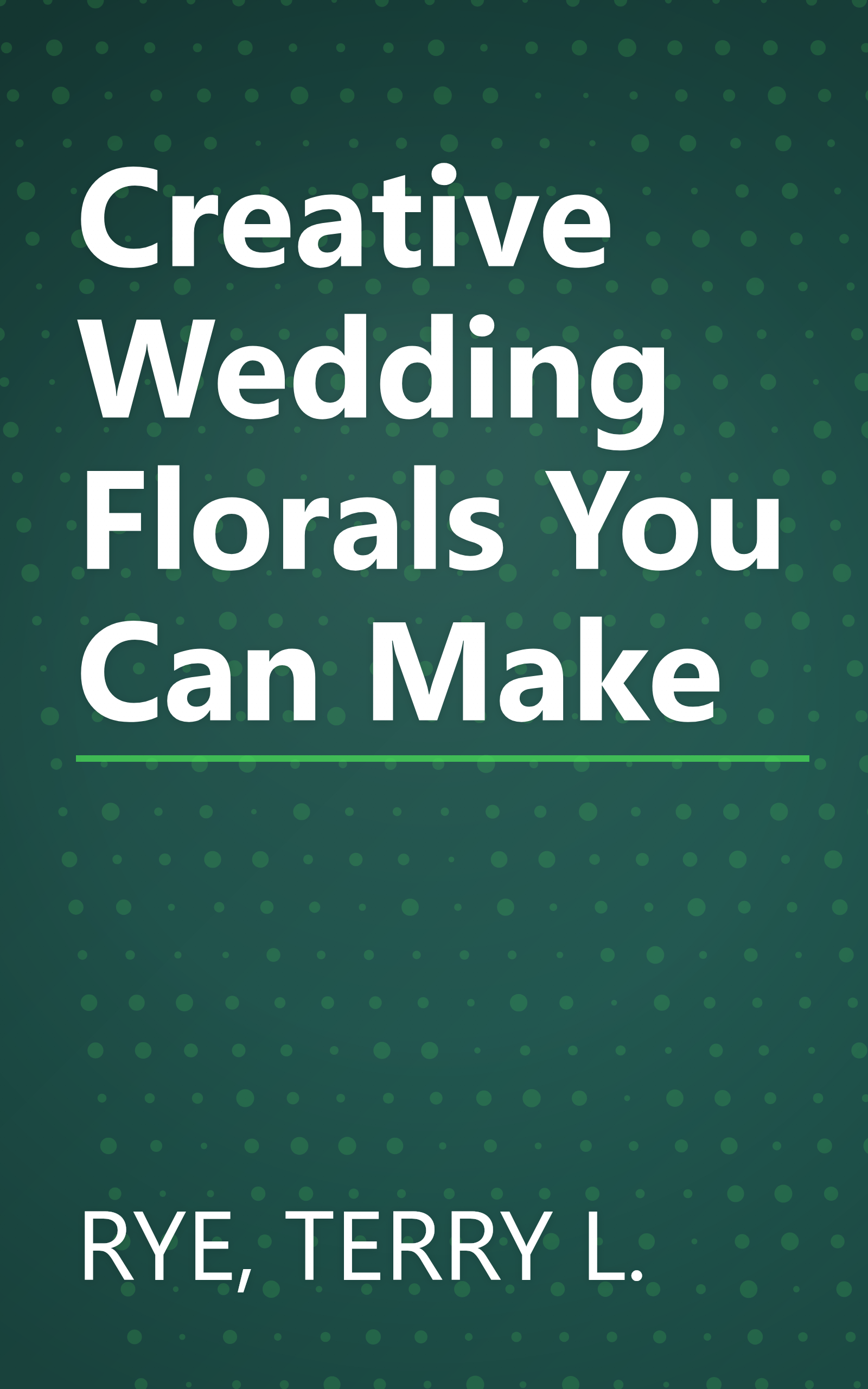 Creative Wedding Florals You Can Make book cover
